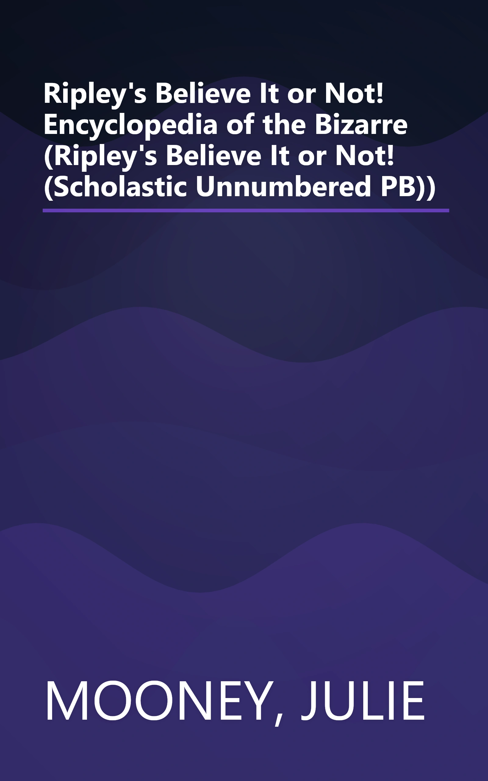 Ripley's Believe It or Not! Encyclopedia of the Bizarre (Ripley's Believe It or Not! (Scholastic Unnumbered PB)) book cover