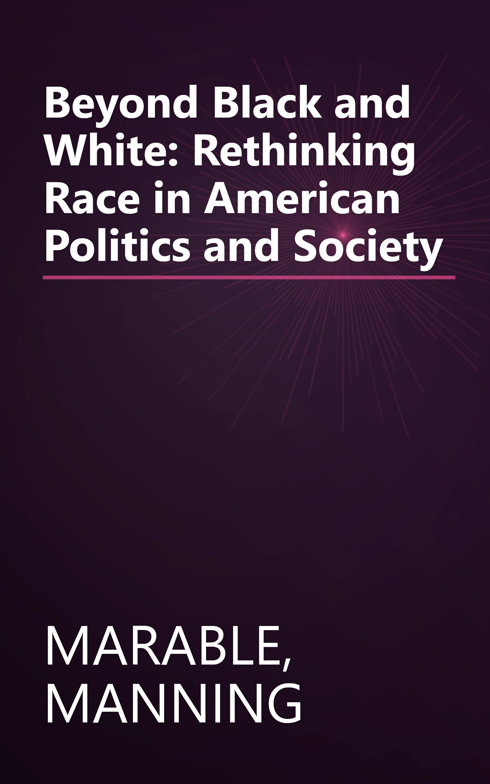 Beyond Black and White: Rethinking Race in American Politics and Society book cover