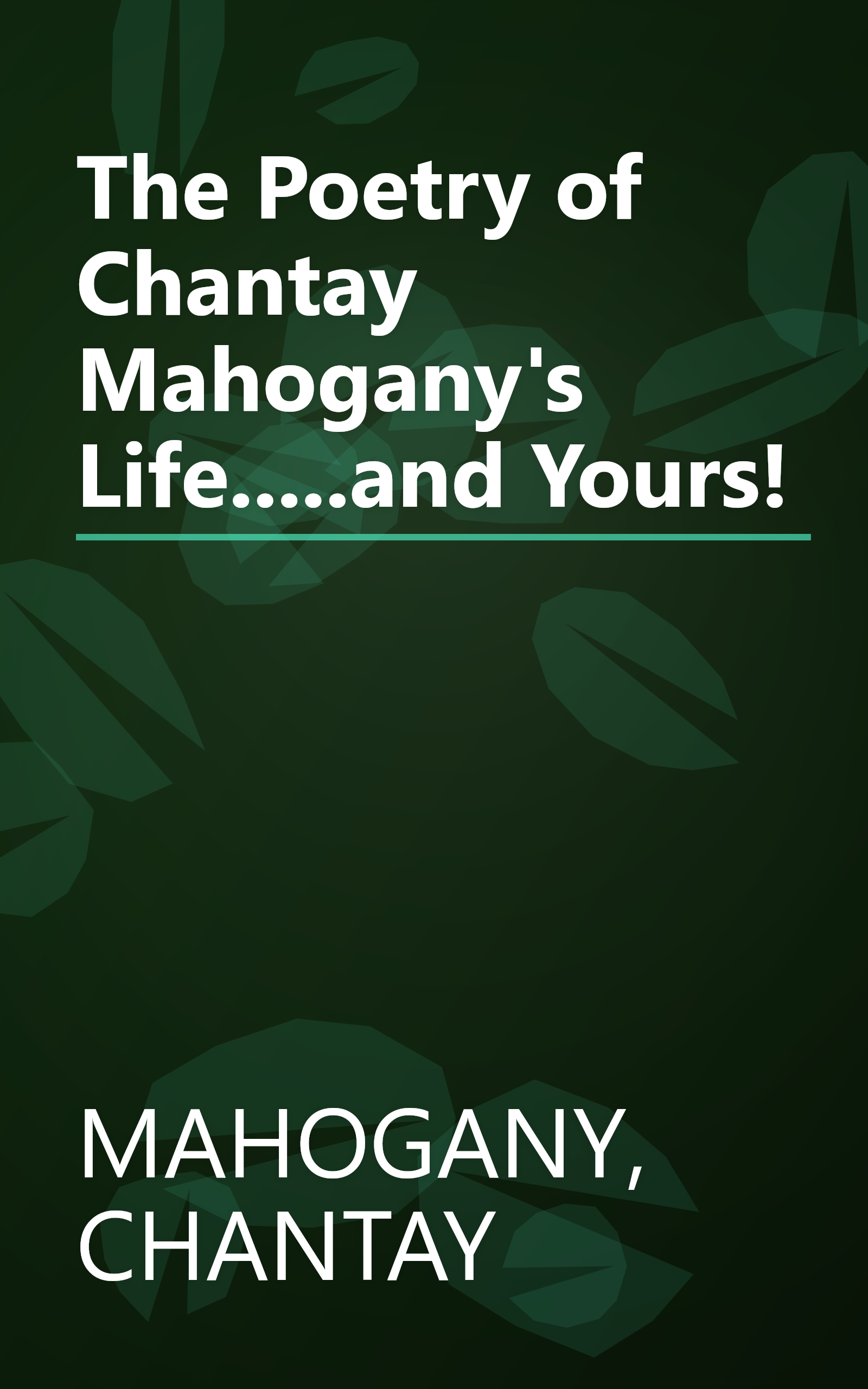The Poetry of Chantay Mahogany's Life.....and Yours! book cover