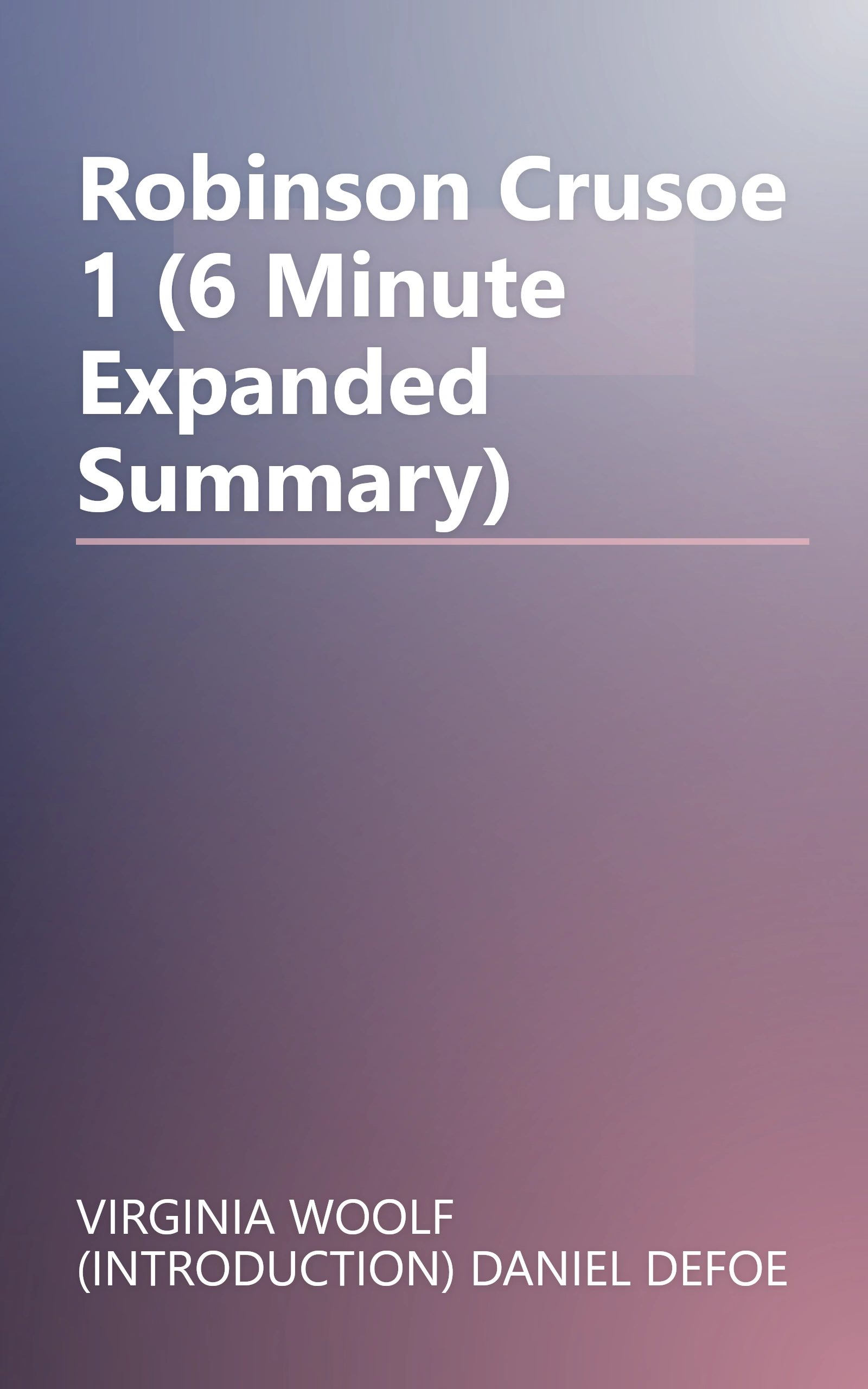 Robinson Crusoe 1 (6 Minute   Expanded Summary) book cover