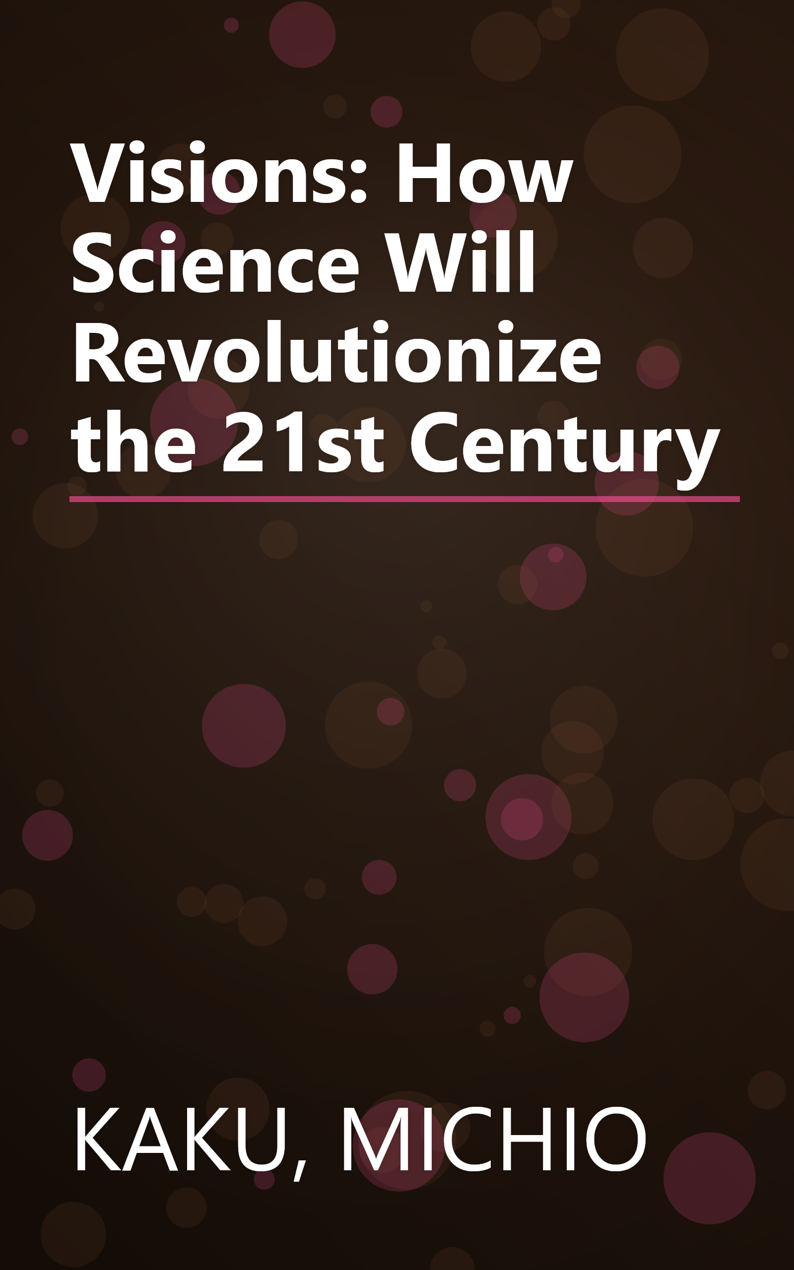 Visions: How Science Will Revolutionize the 21st Century book cover