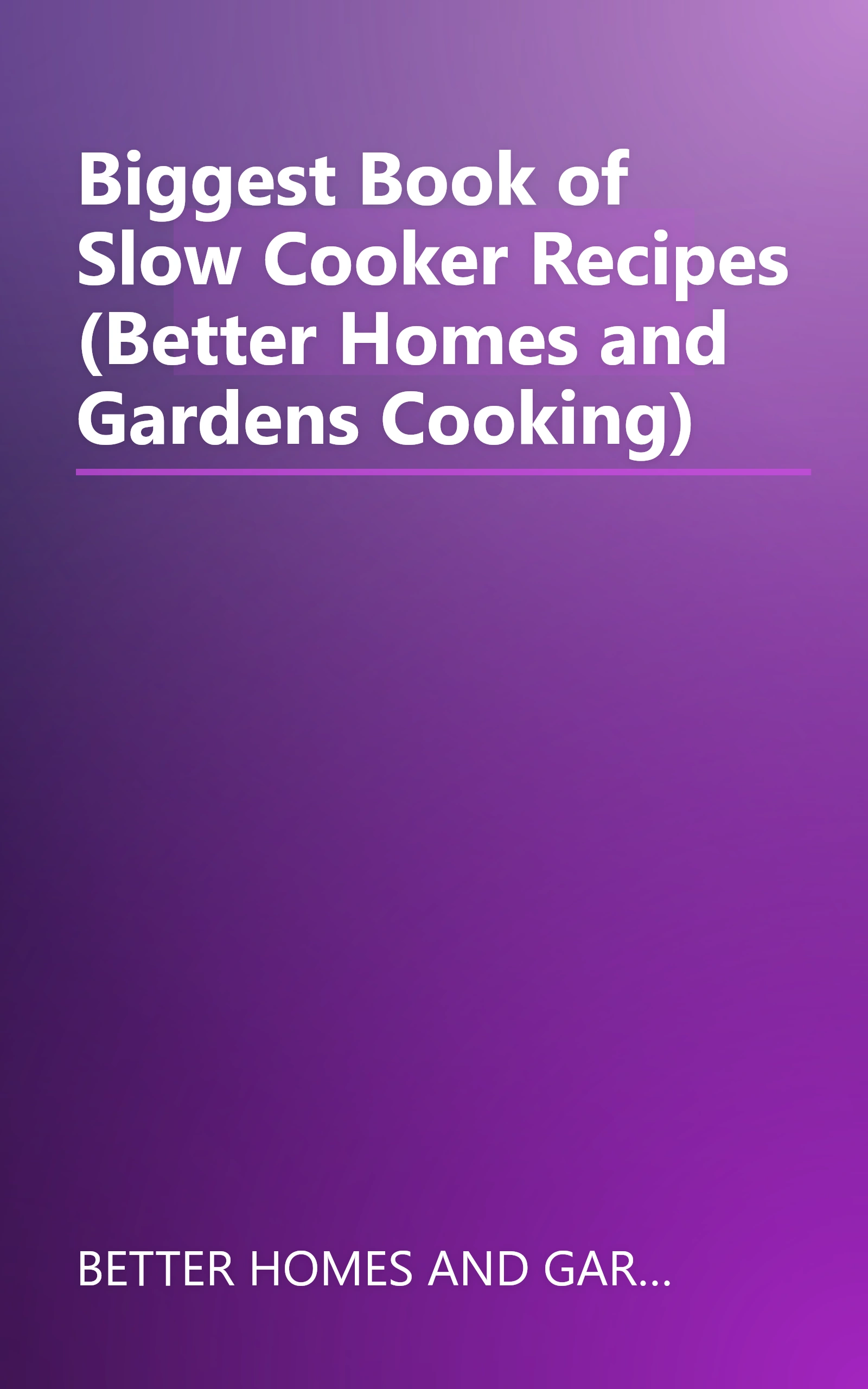 Biggest Book of Slow Cooker Recipes (Better Homes and Gardens Cooking) book cover