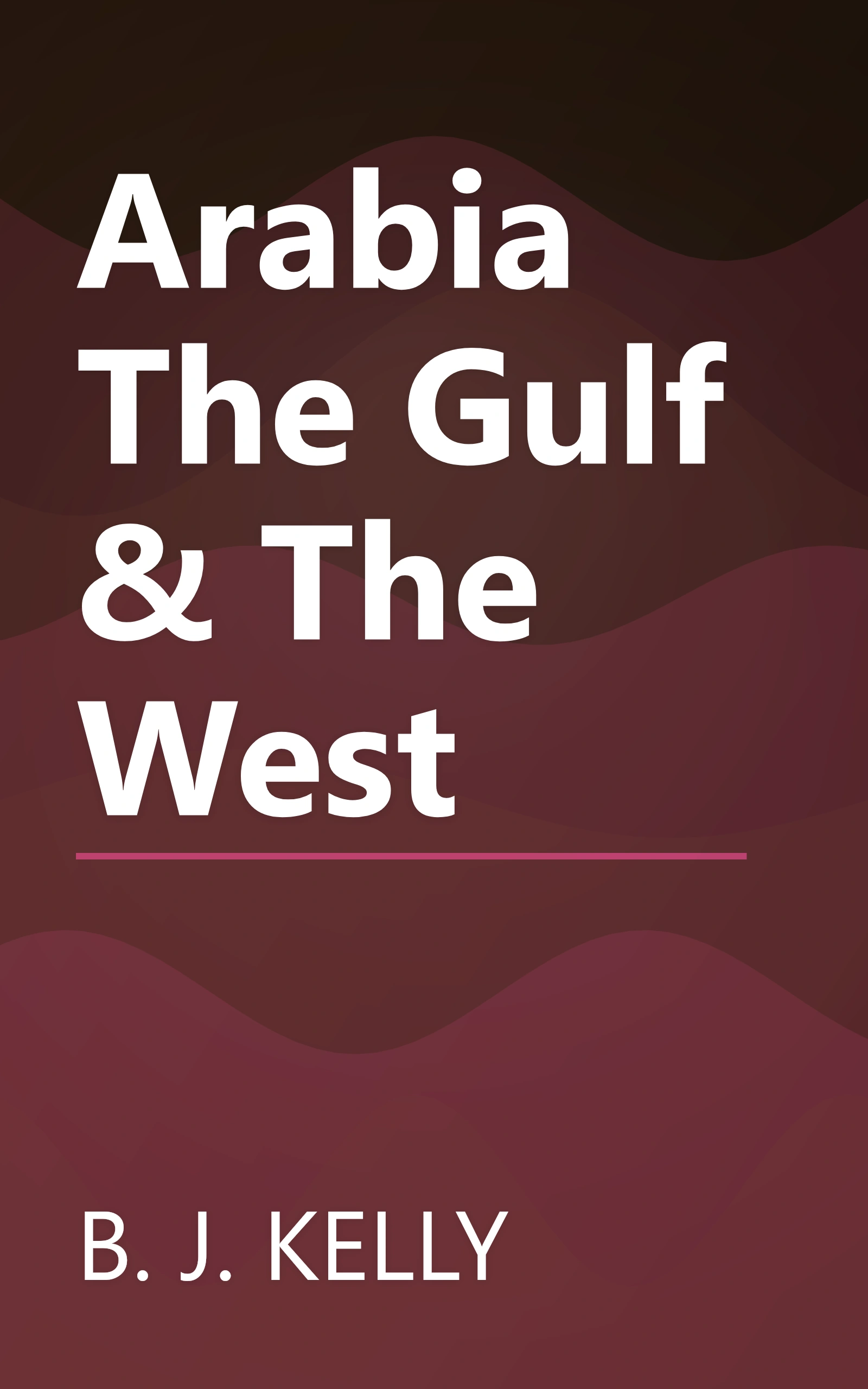 Arabia The Gulf & The West book cover