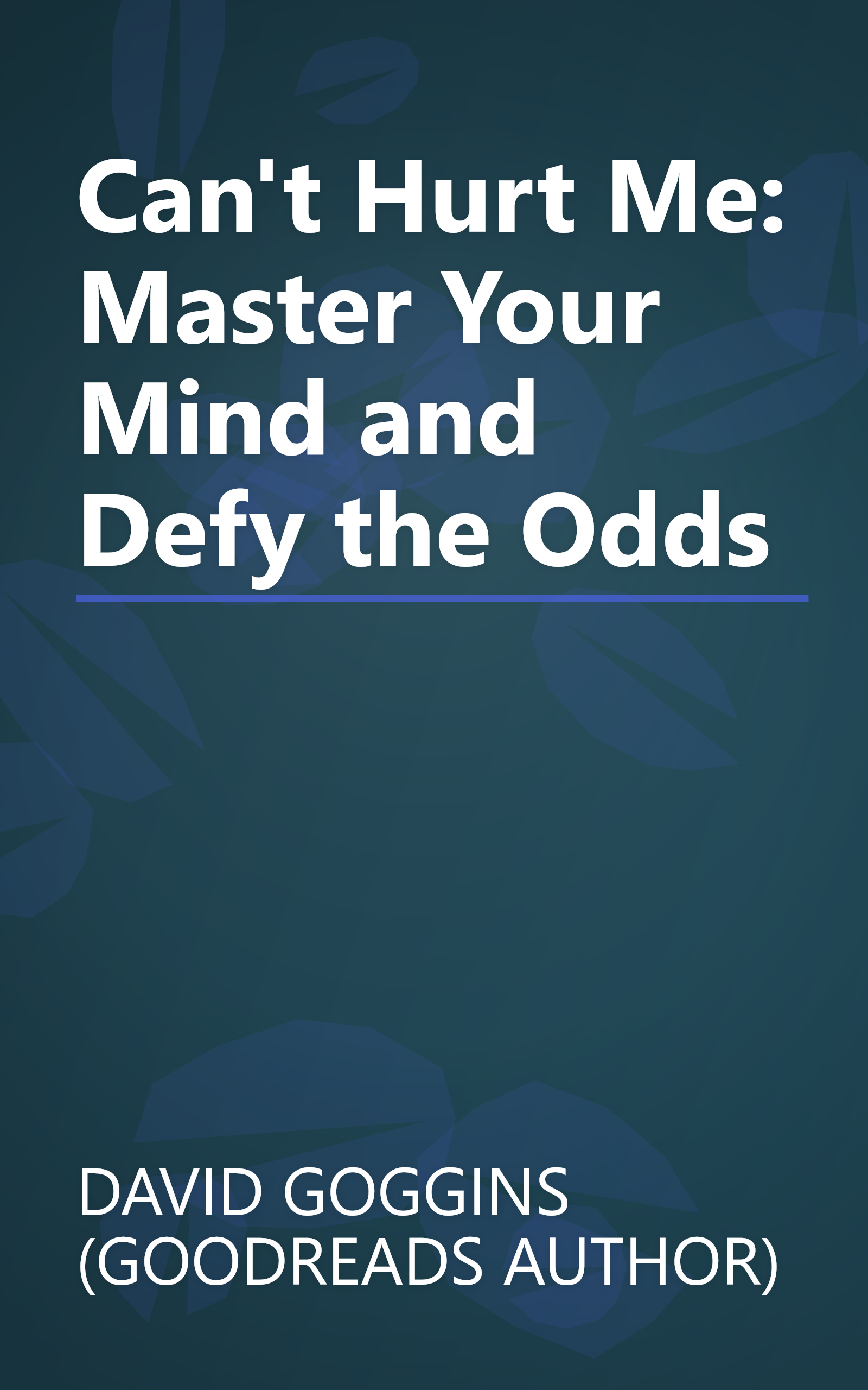 Can't Hurt Me: Master Your Mind and Defy the Odds book cover