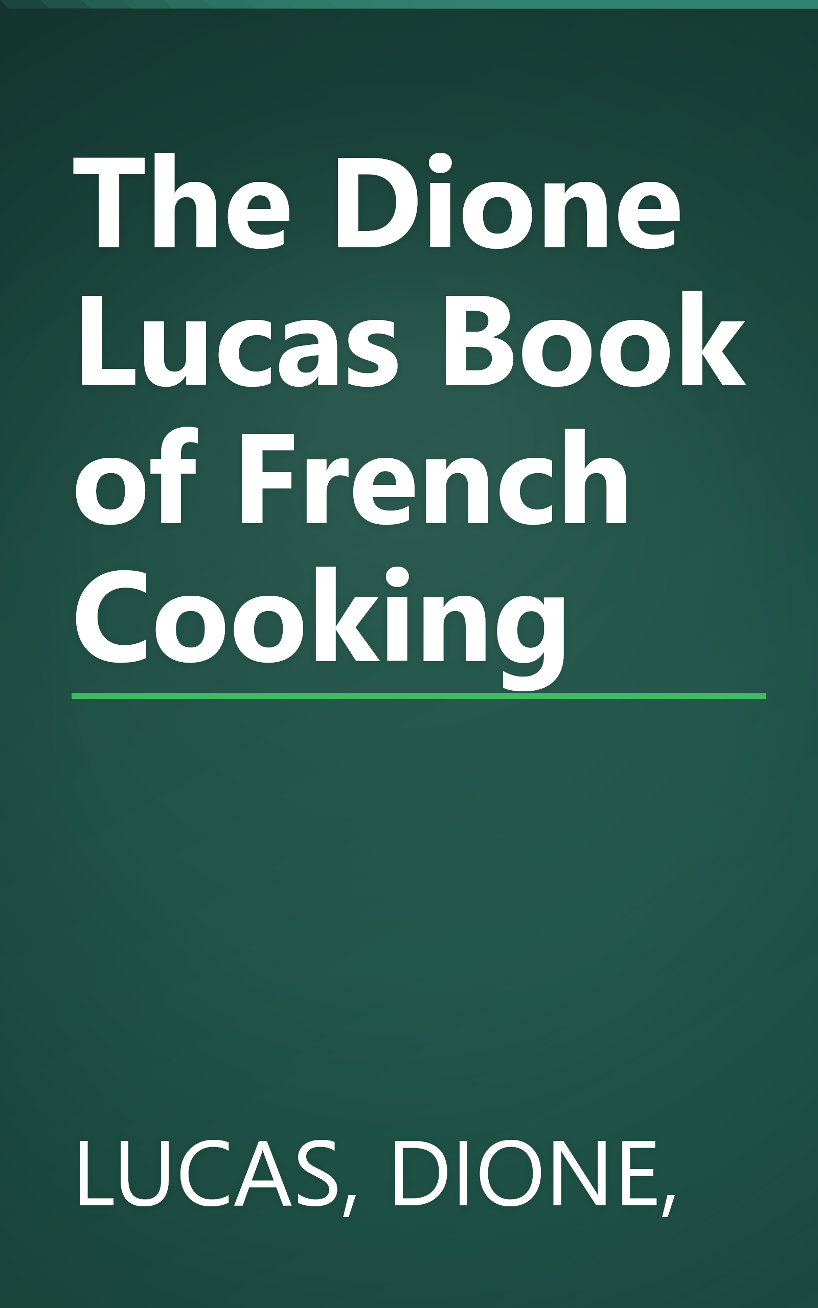 The Dione Lucas Book of French Cooking book cover