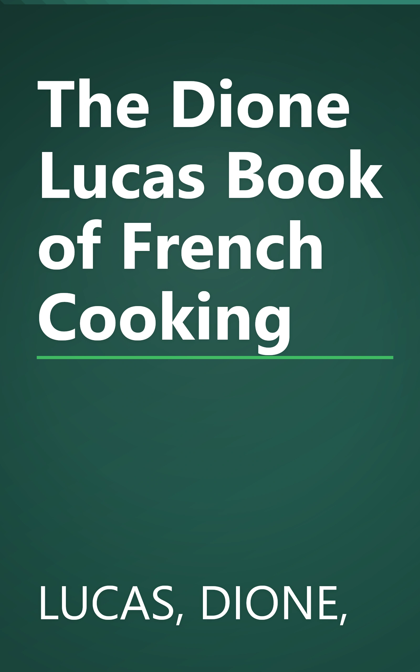 The Dione Lucas Book of French Cooking book cover