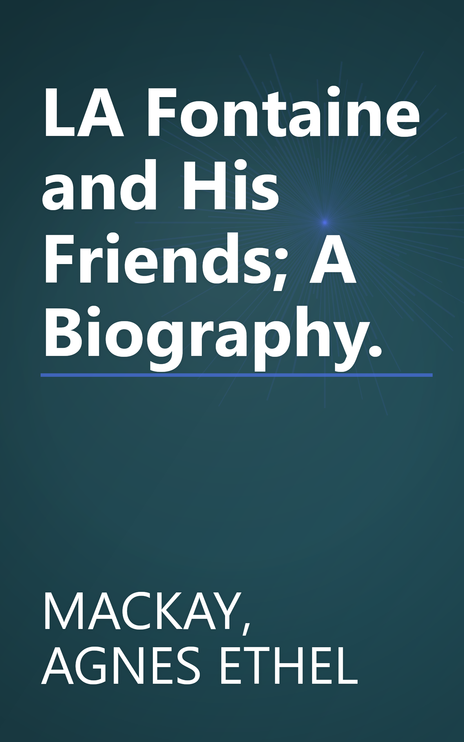 LA Fontaine and His Friends; A Biography. book cover