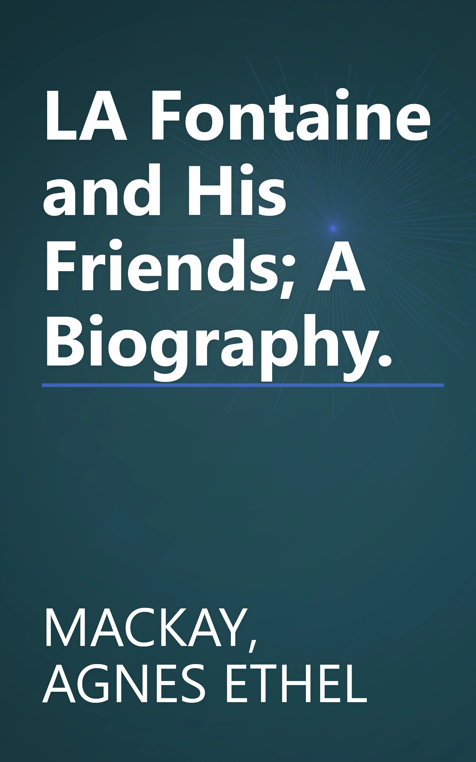 LA Fontaine and His Friends; A Biography. book cover