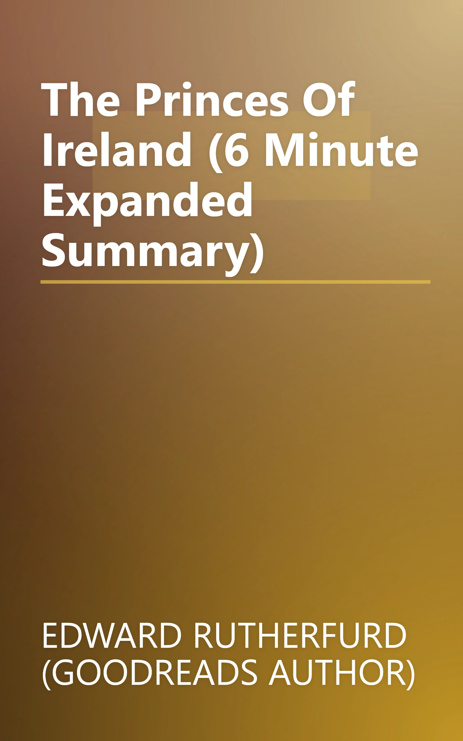 The Princes Of Ireland (6 Minute   Expanded Summary) book cover