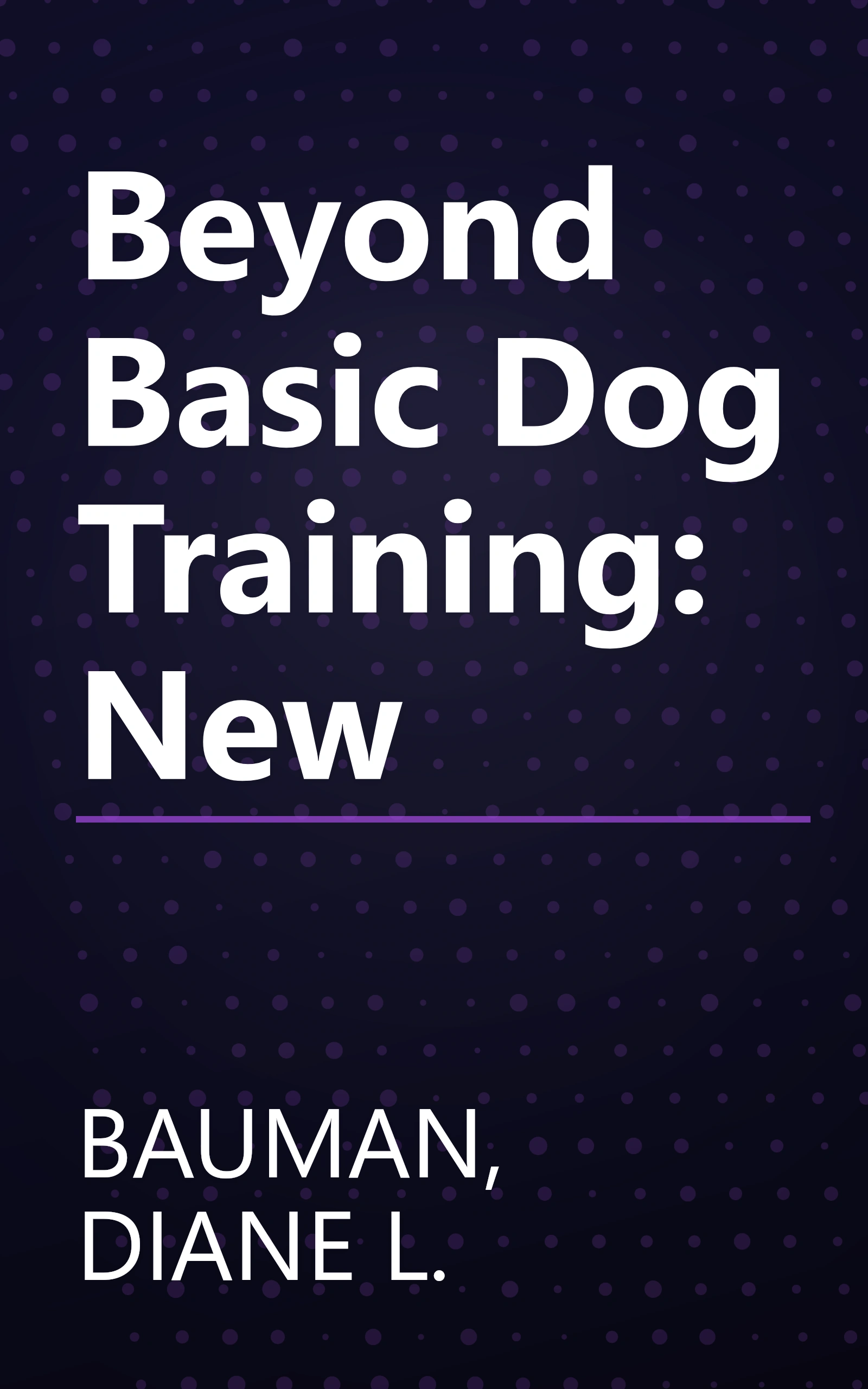 Beyond Basic Dog Training: New book cover