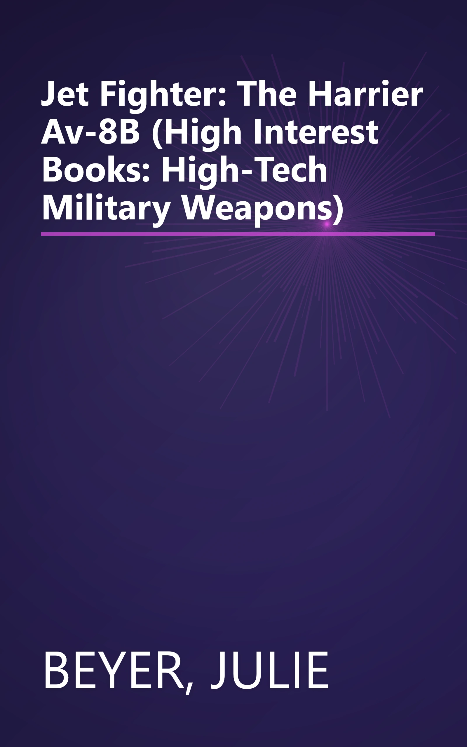 Jet Fighter: The Harrier Av-8B (High Interest Books: High-Tech Military Weapons) book cover