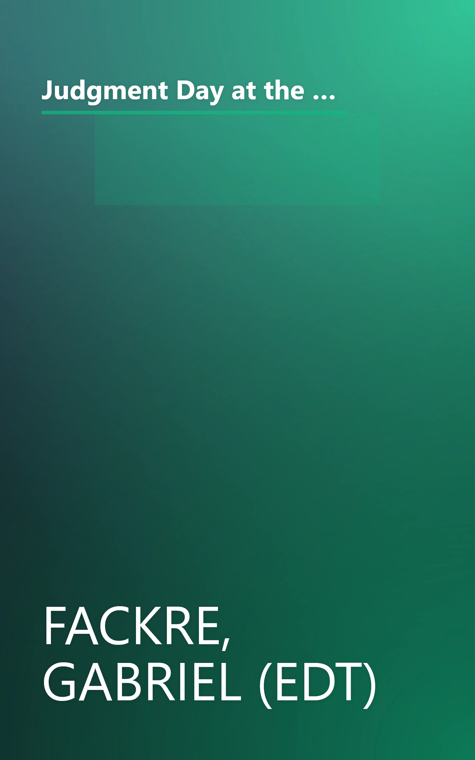 Judgment Day at the White House: A Critical Declaration Exploring Moral Issues and the Political Use and Abuse of Religion book cover