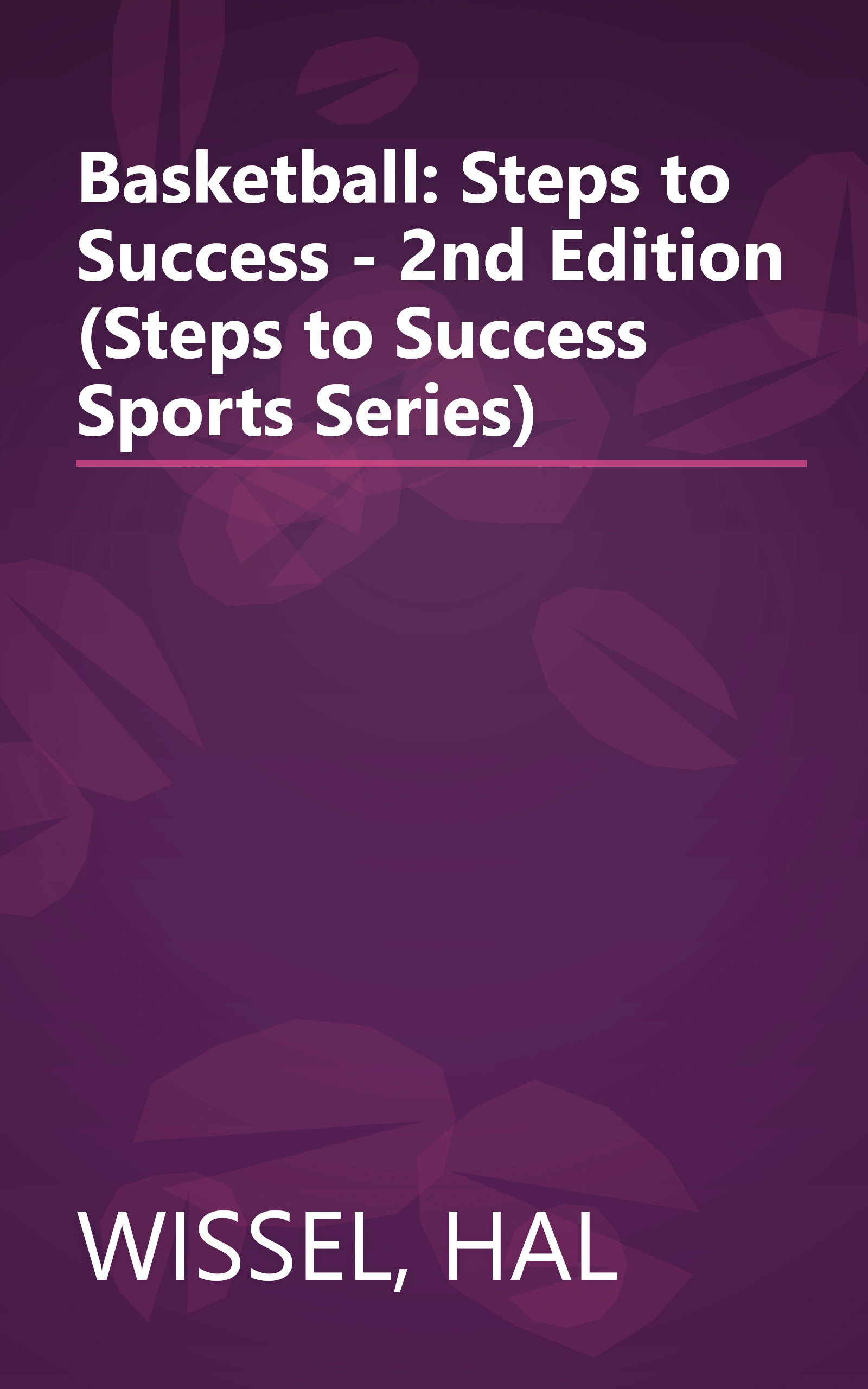 Basketball: Steps to Success - 2nd Edition (Steps to Success Sports Series) book cover