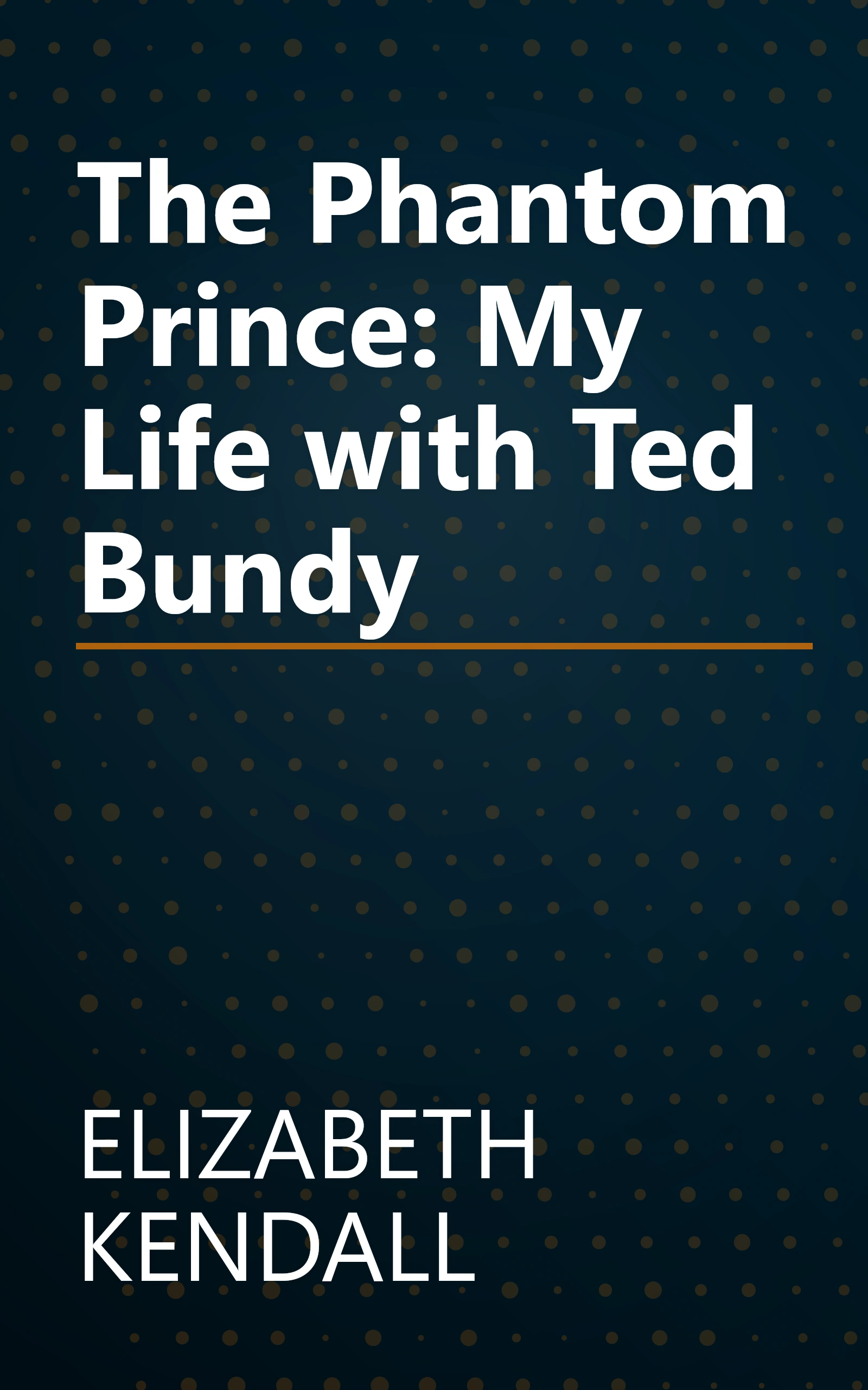 The Phantom Prince: My Life with Ted Bundy book cover