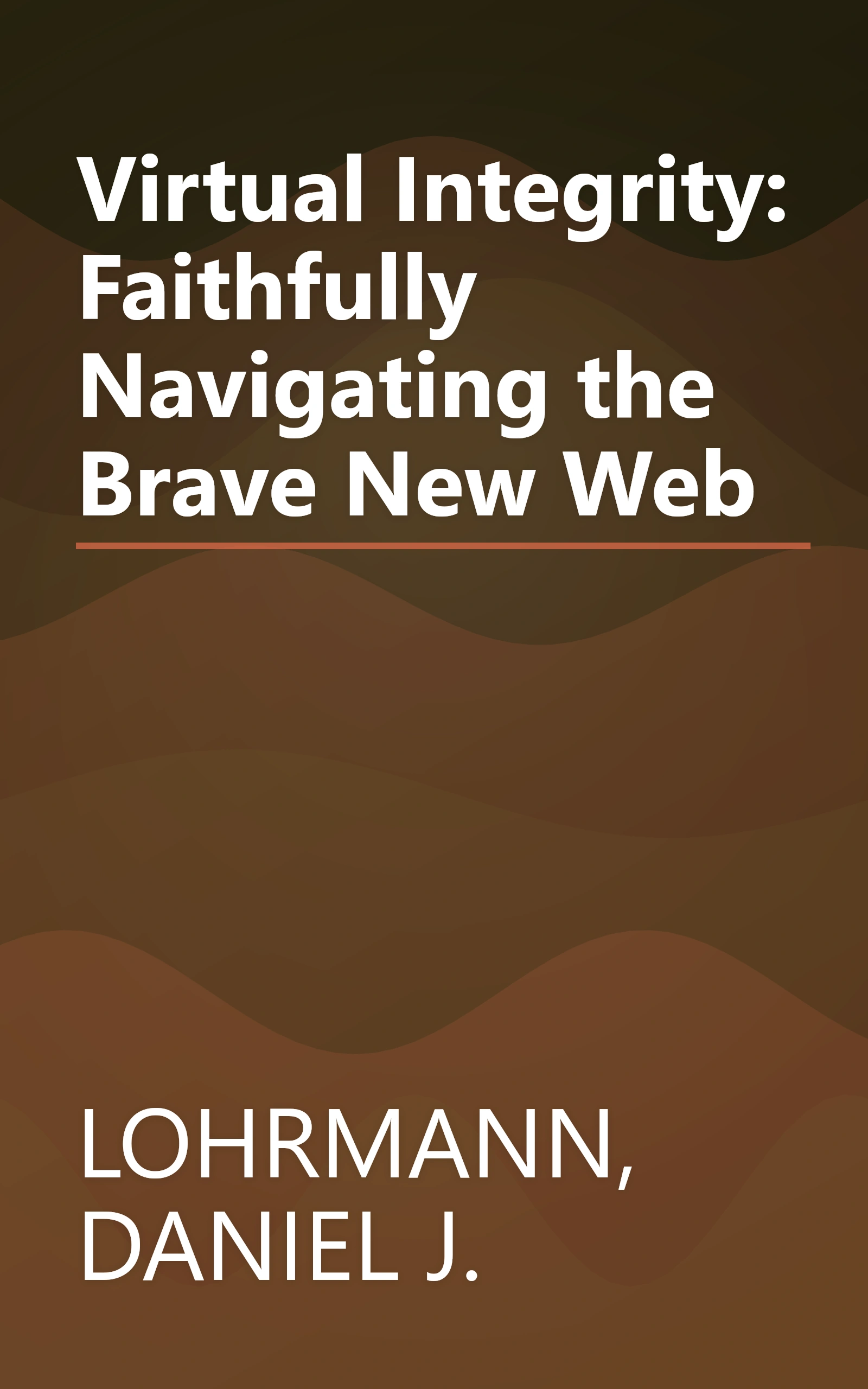 Virtual Integrity: Faithfully Navigating the Brave New Web book cover