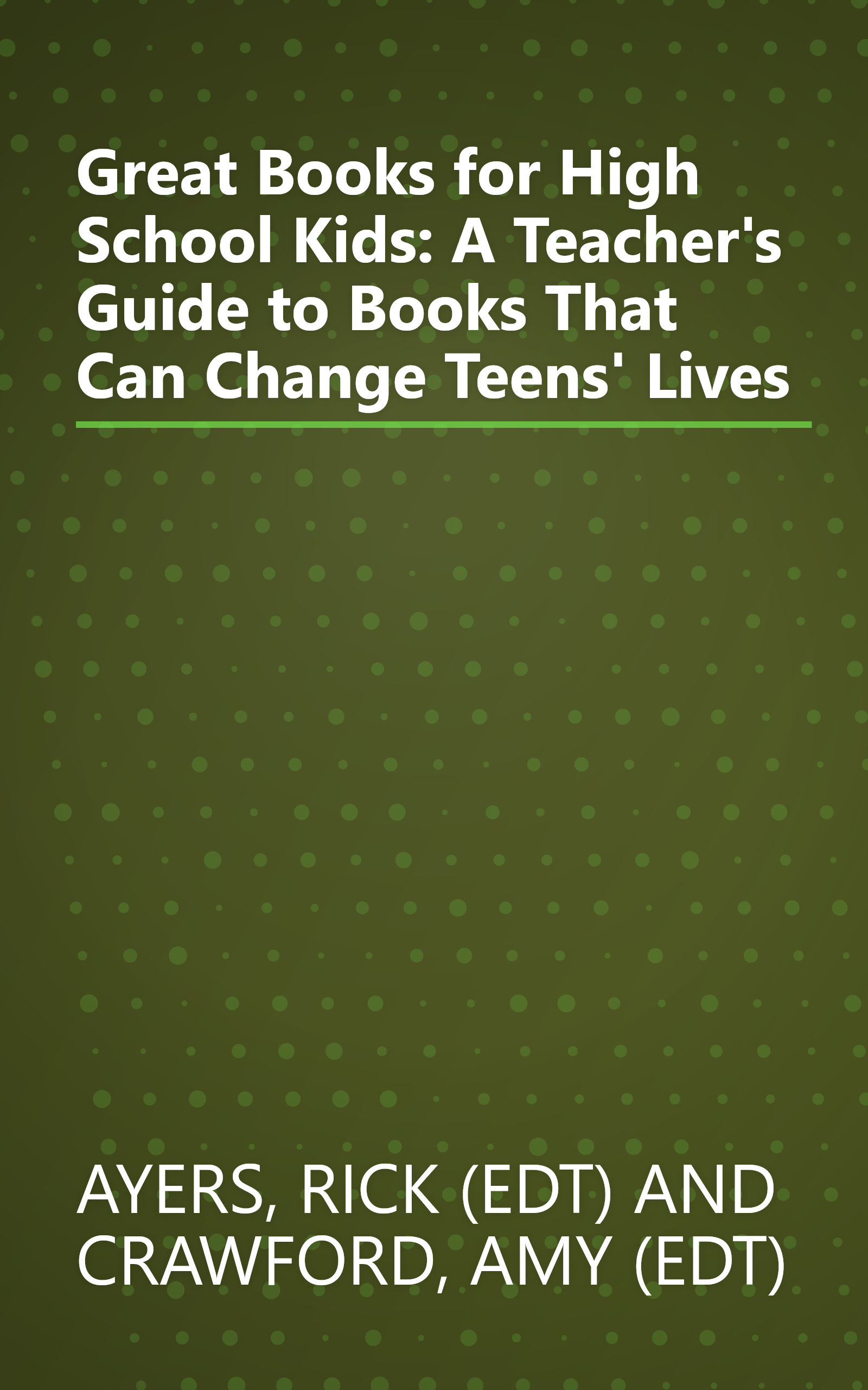 Great Books for High School Kids: A Teacher's Guide to Books That Can Change Teens' Lives book cover