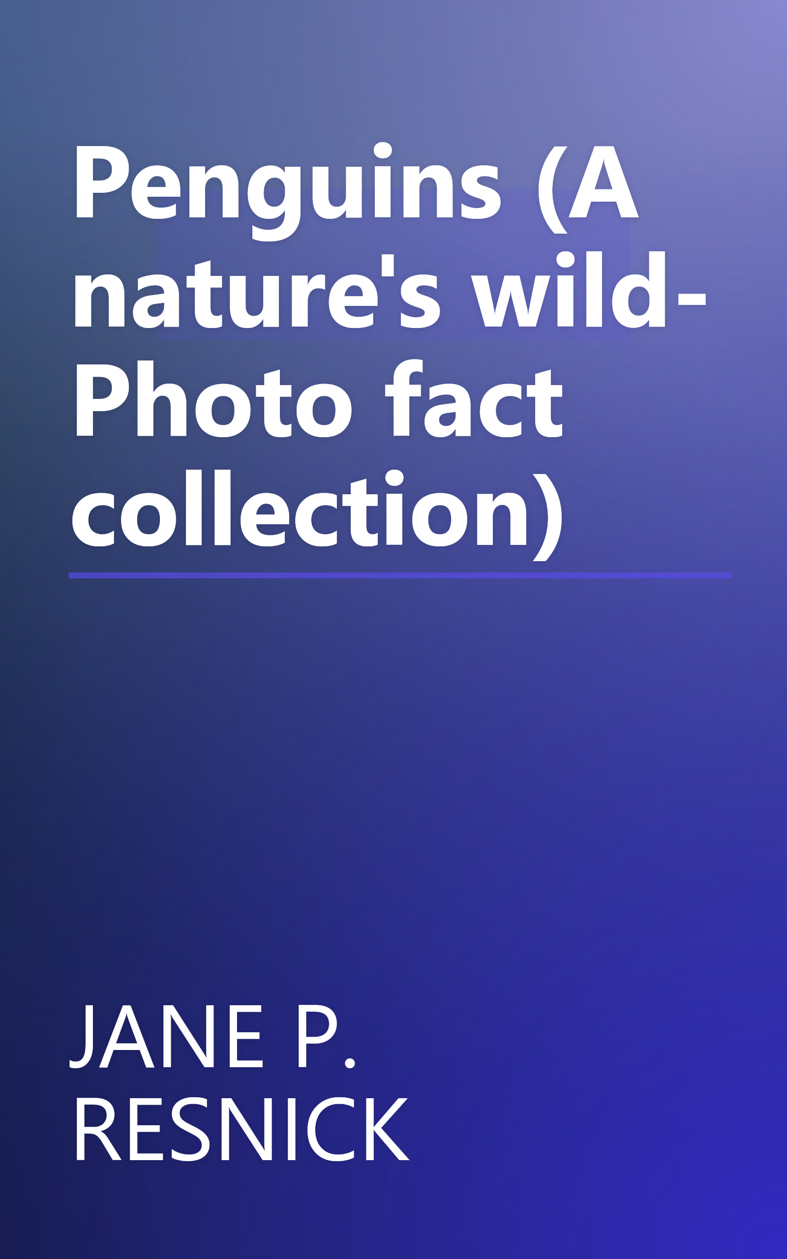 Penguins (A nature's wild- Photo fact collection) book cover