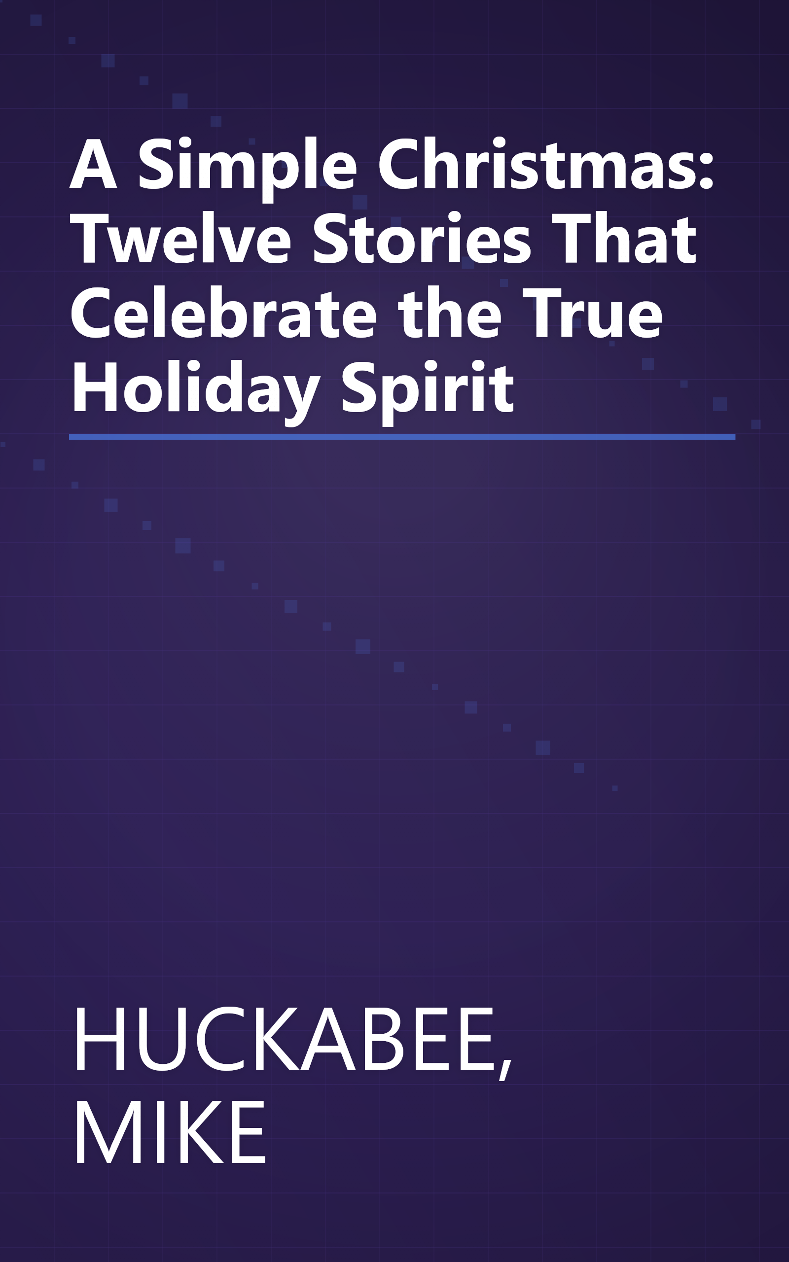 A Simple Christmas: Twelve Stories That Celebrate the True Holiday Spirit book cover