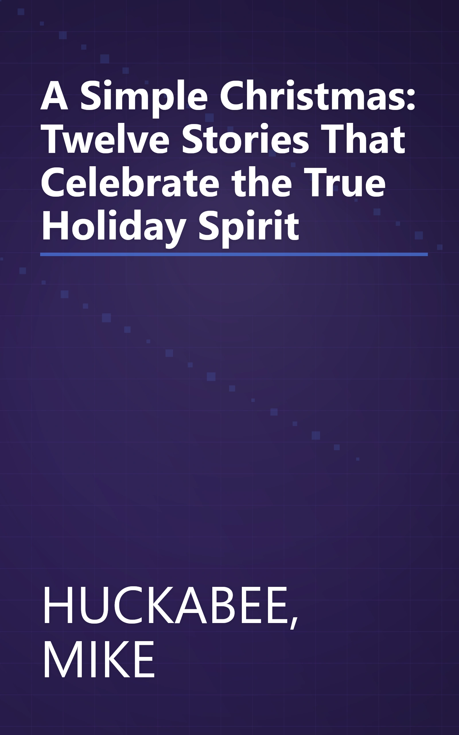 A Simple Christmas: Twelve Stories That Celebrate the True Holiday Spirit book cover