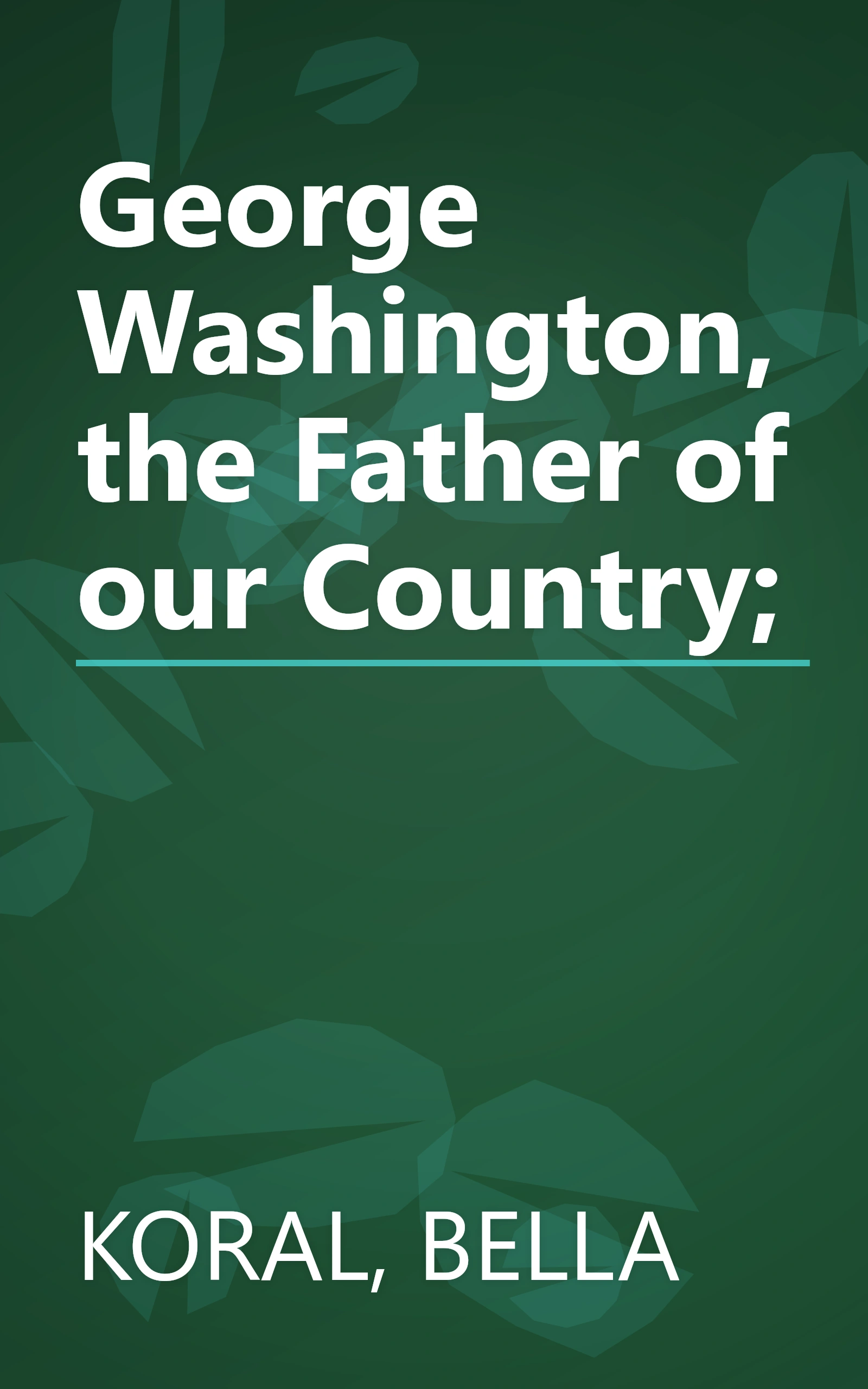 George Washington, the Father of our Country; book cover
