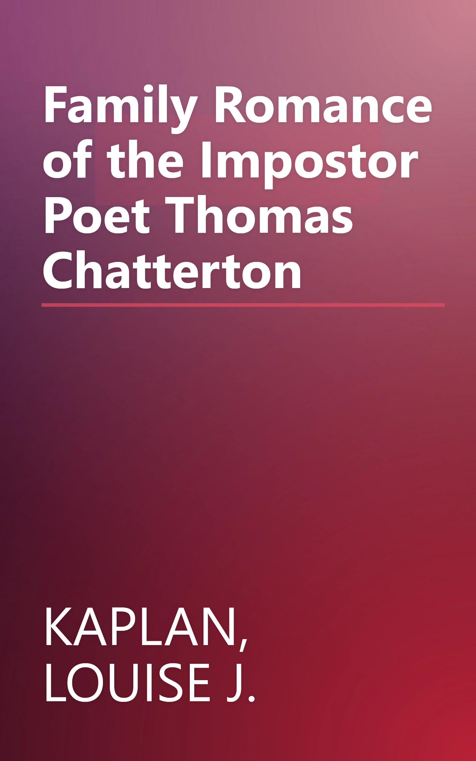 Family Romance of the Impostor Poet Thomas Chatterton book cover