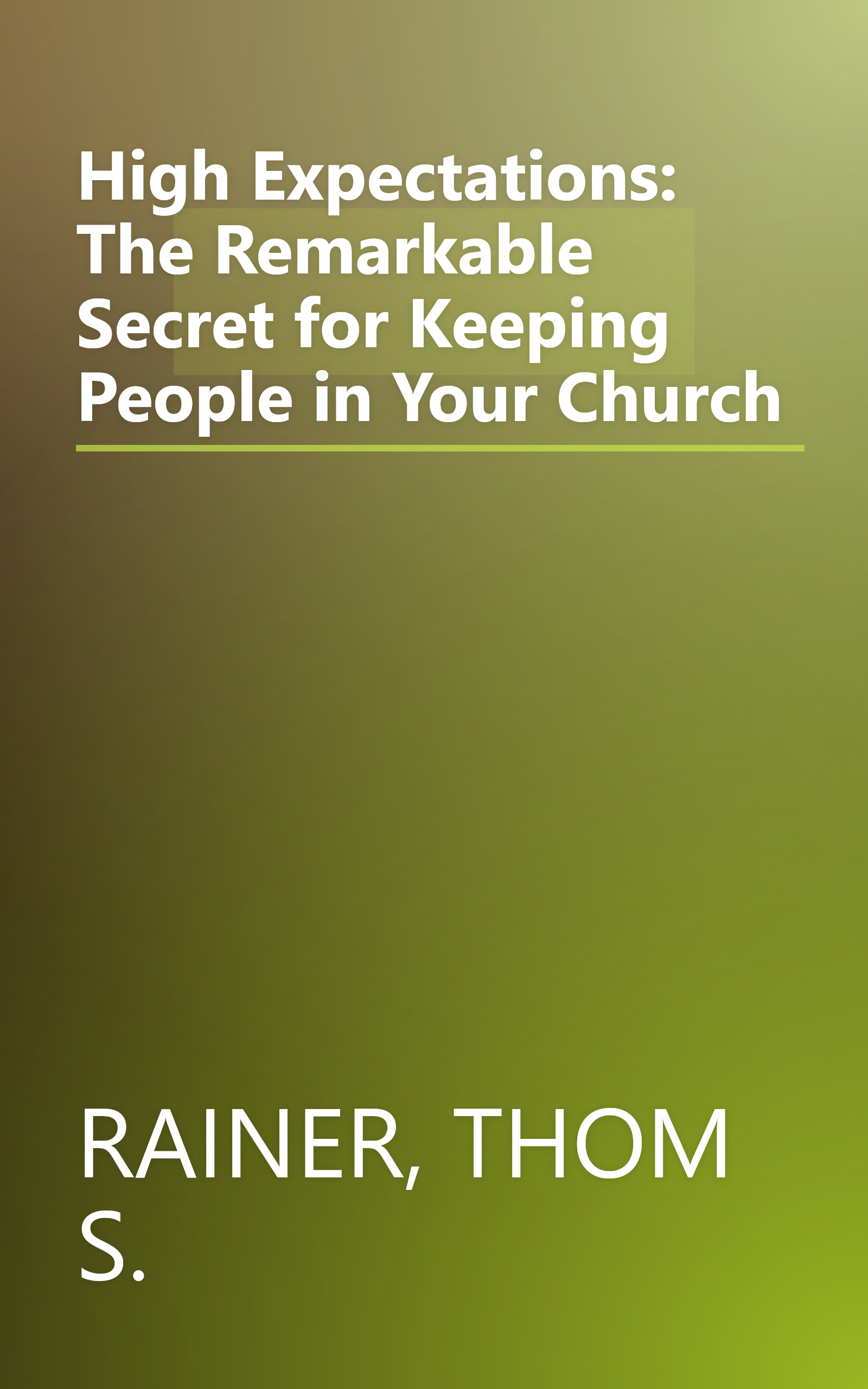 High Expectations: The Remarkable Secret for Keeping People in Your Church book cover