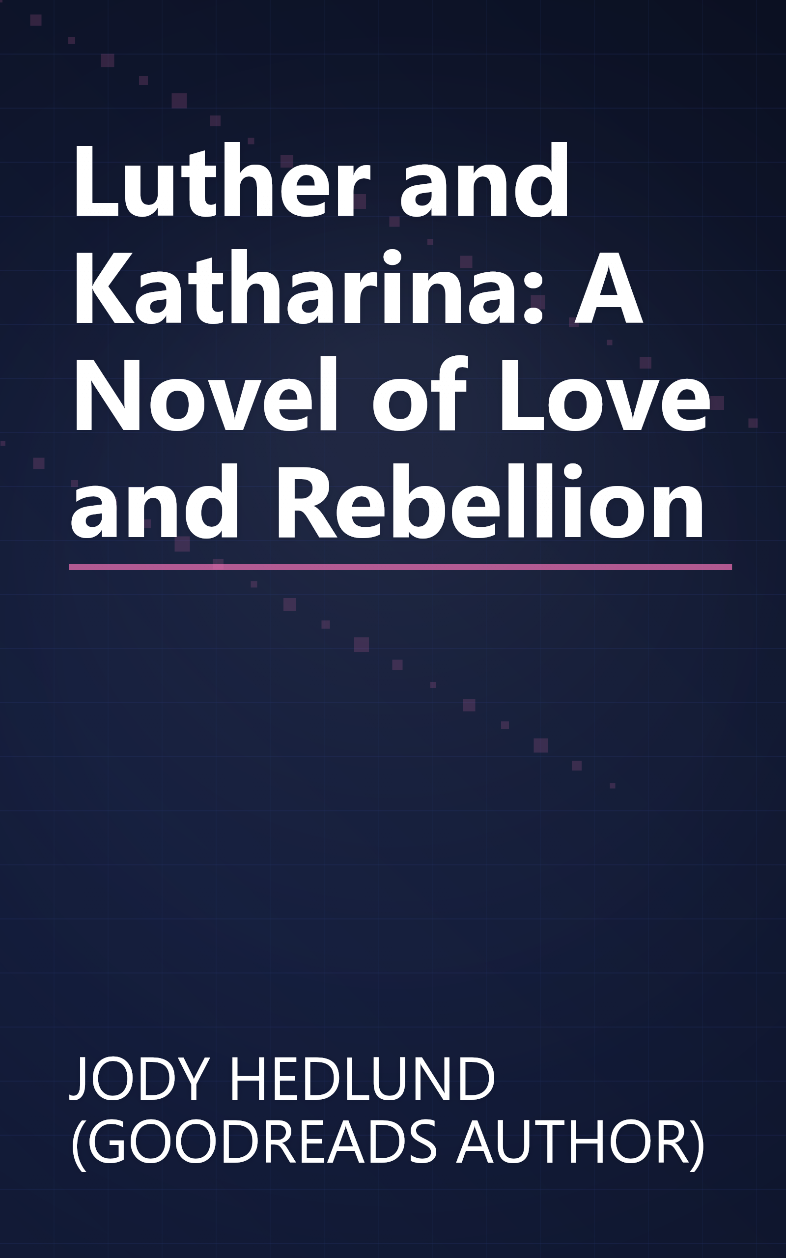Luther and Katharina: A Novel of Love and Rebellion book cover