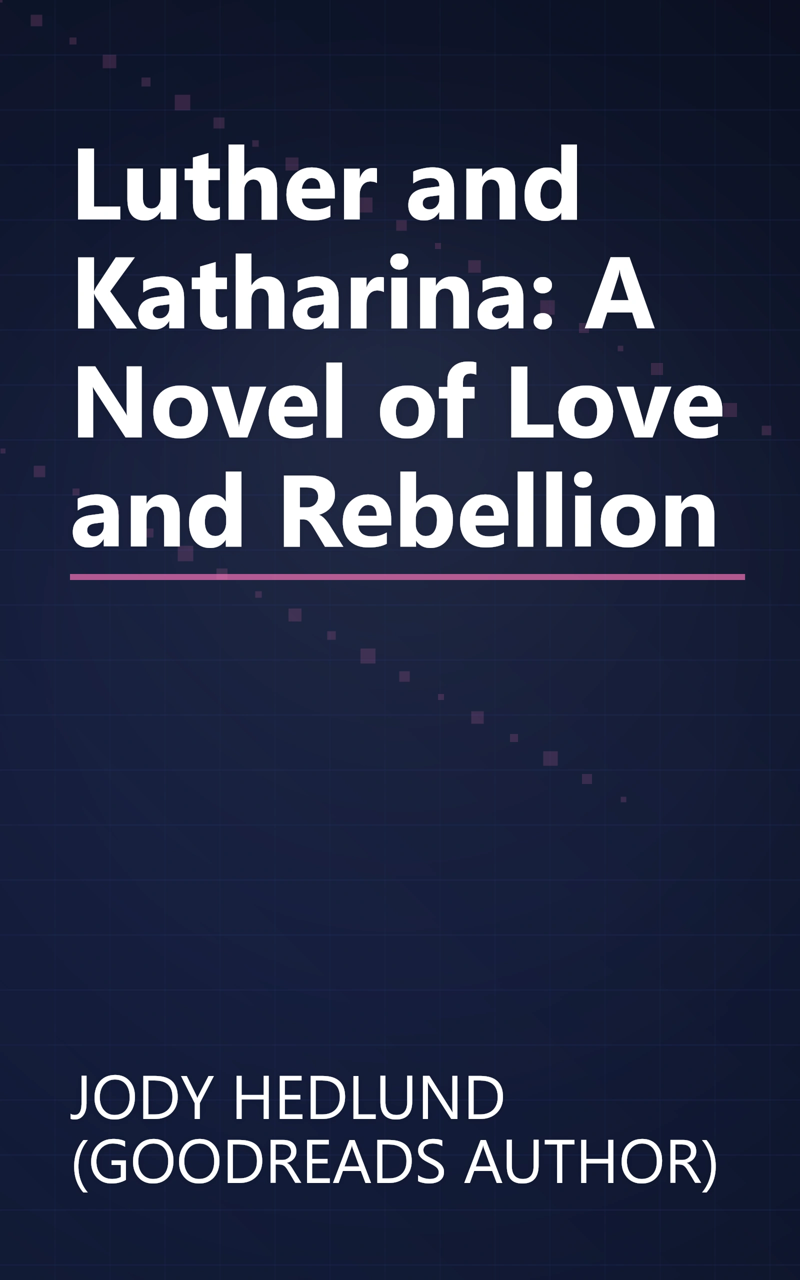 Luther and Katharina: A Novel of Love and Rebellion book cover