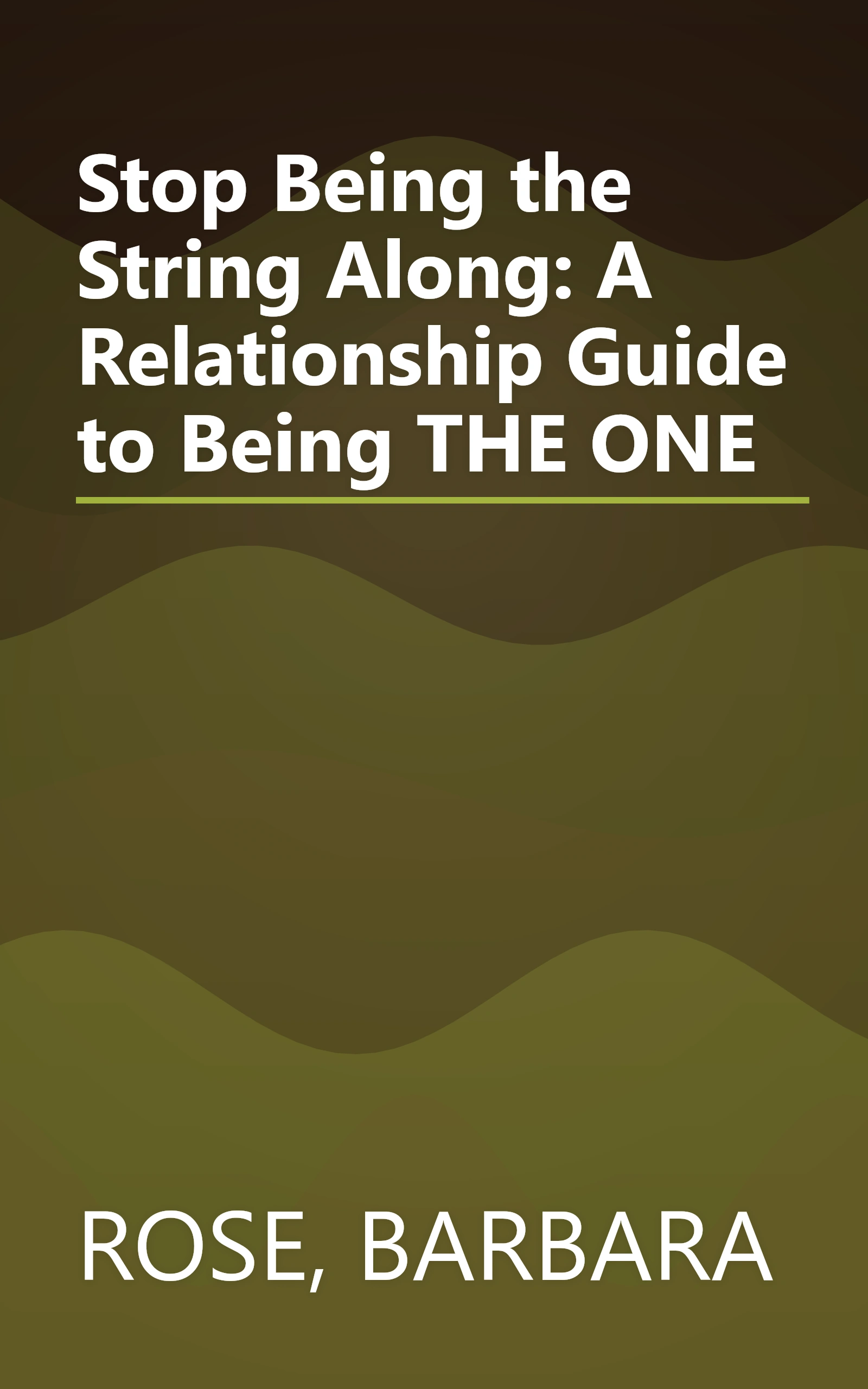 Stop Being the String Along: A Relationship Guide to Being THE ONE book cover