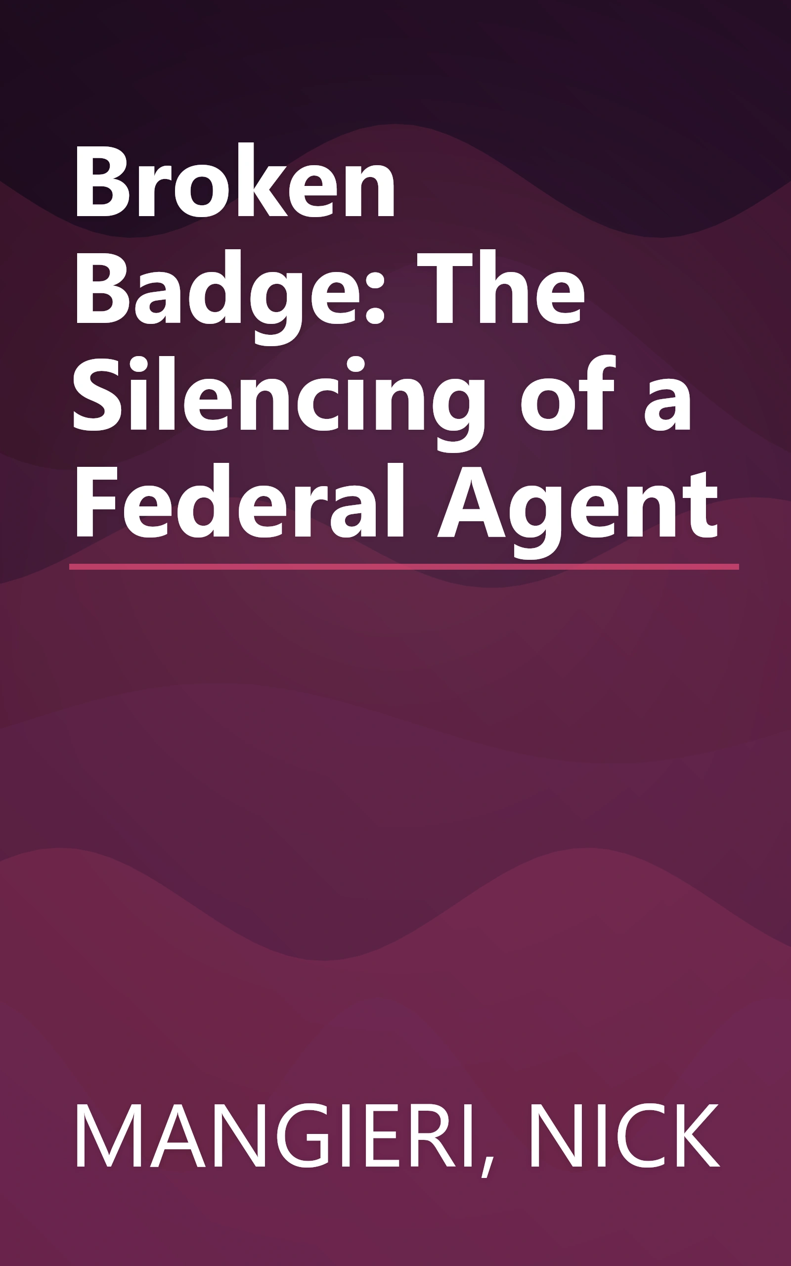Broken Badge: The Silencing of a Federal Agent book cover