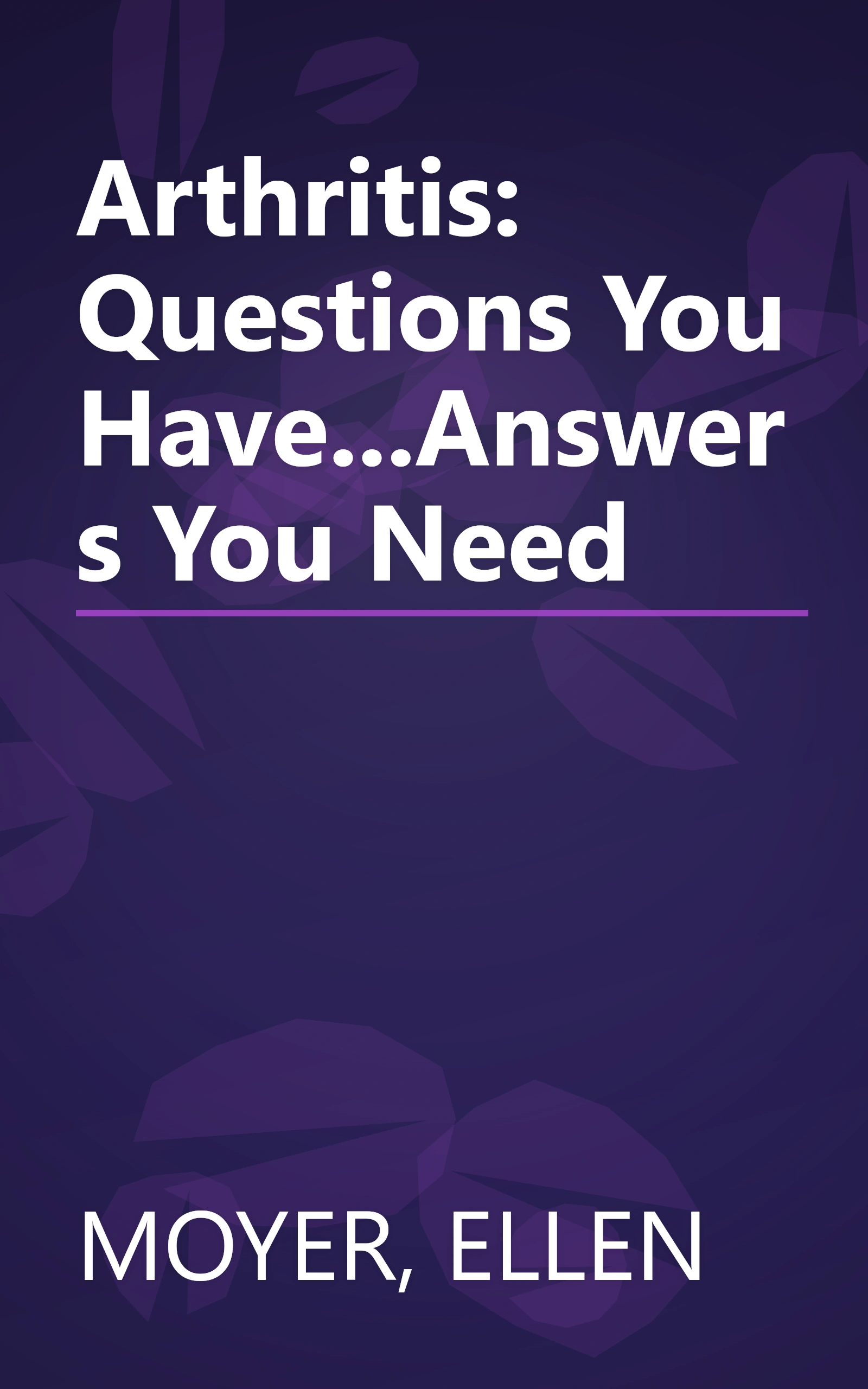 Arthritis: Questions You Have...Answers You Need book cover
