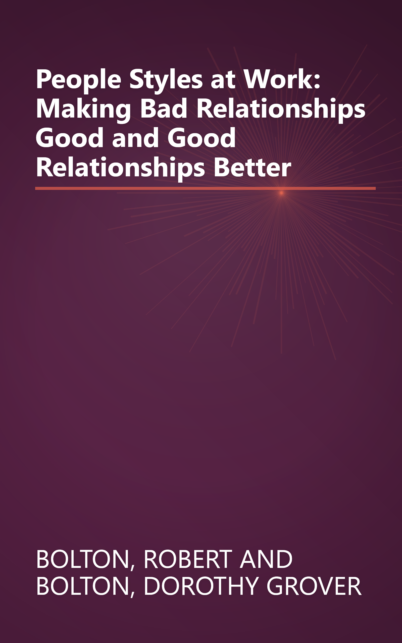 People Styles at Work: Making Bad Relationships Good and Good Relationships Better book cover