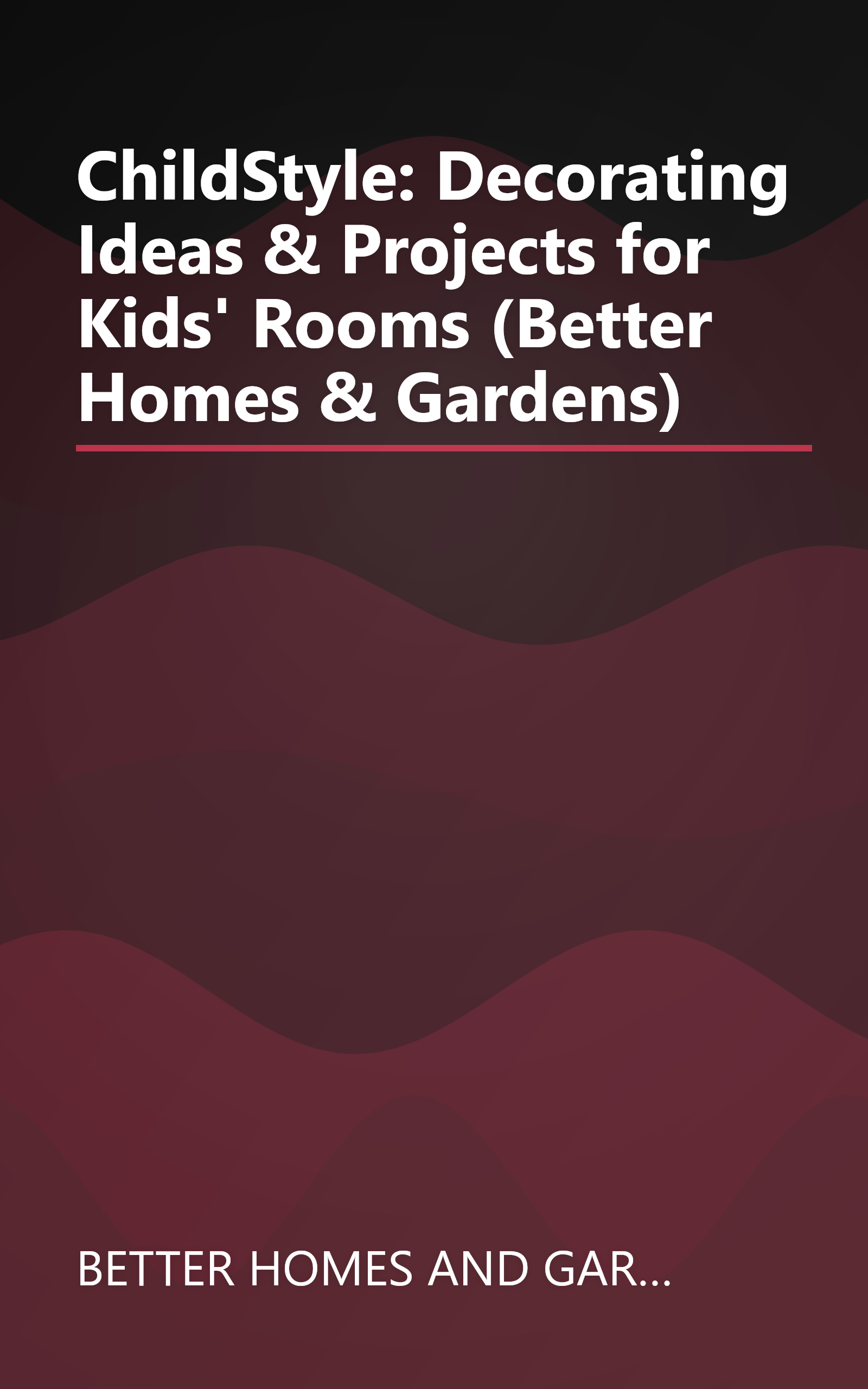 ChildStyle: Decorating Ideas & Projects for Kids' Rooms (Better Homes & Gardens) book cover