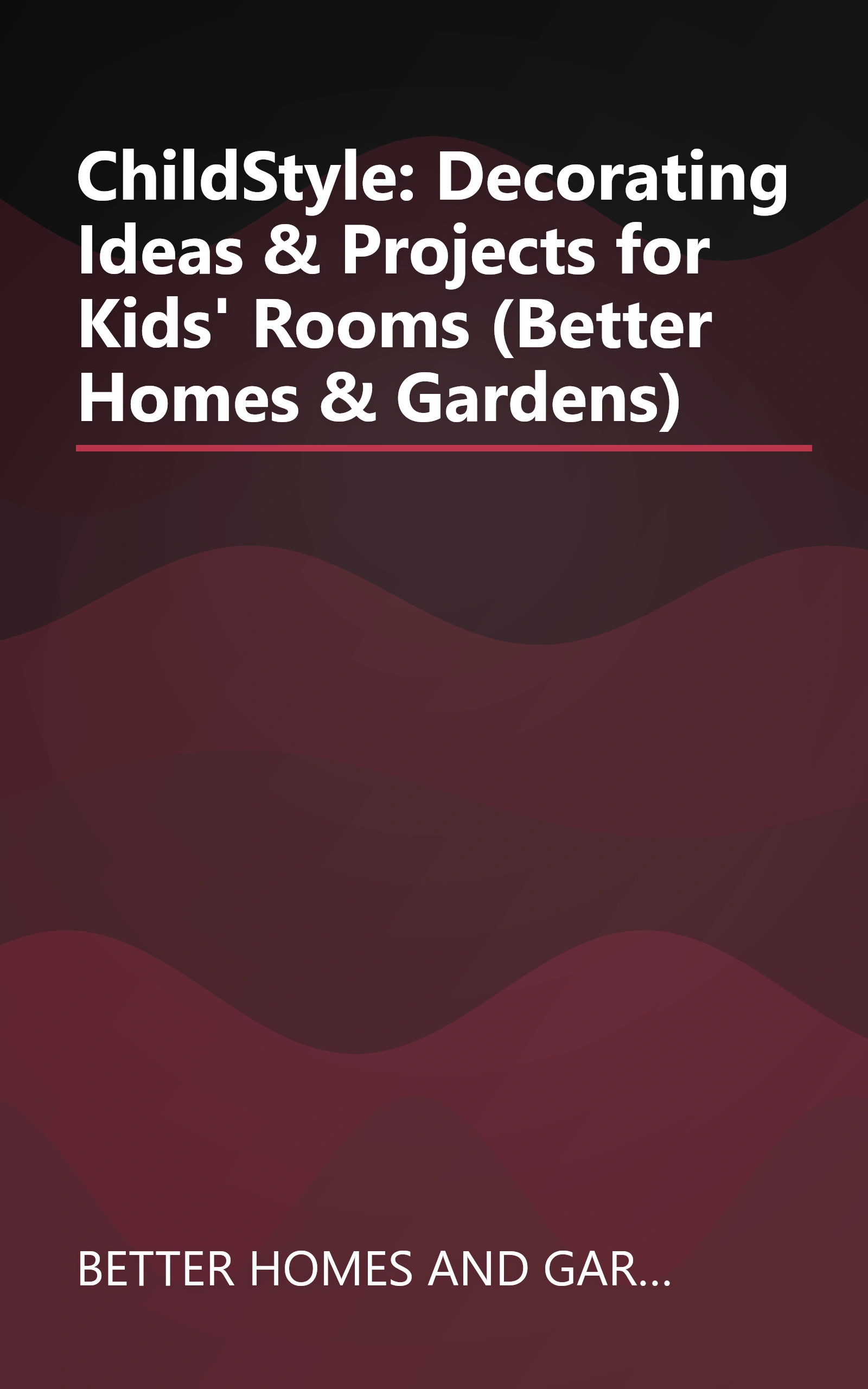 ChildStyle: Decorating Ideas & Projects for Kids' Rooms (Better Homes & Gardens) book cover