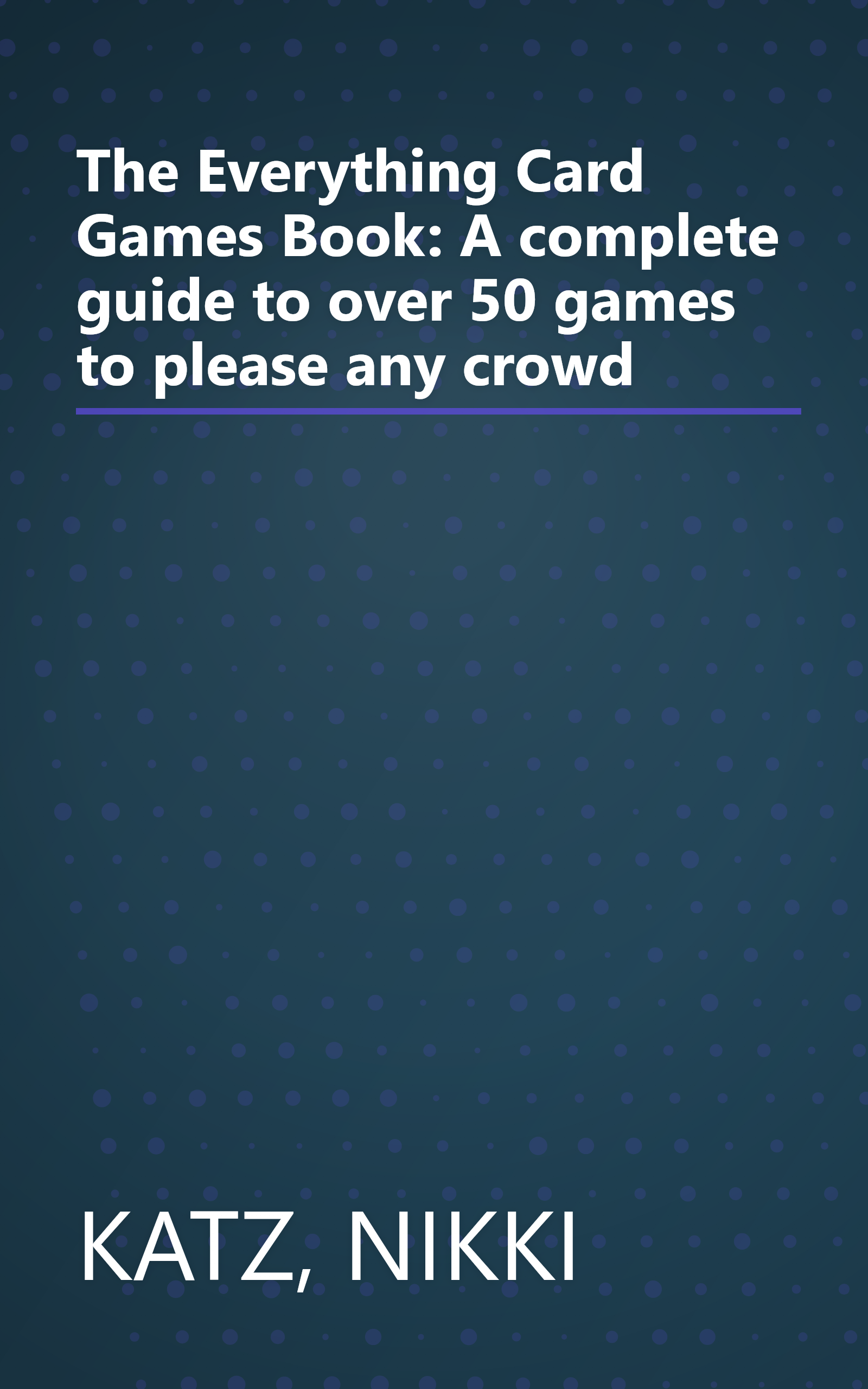 The Everything Card Games Book: A complete guide to over 50 games to please any crowd book cover