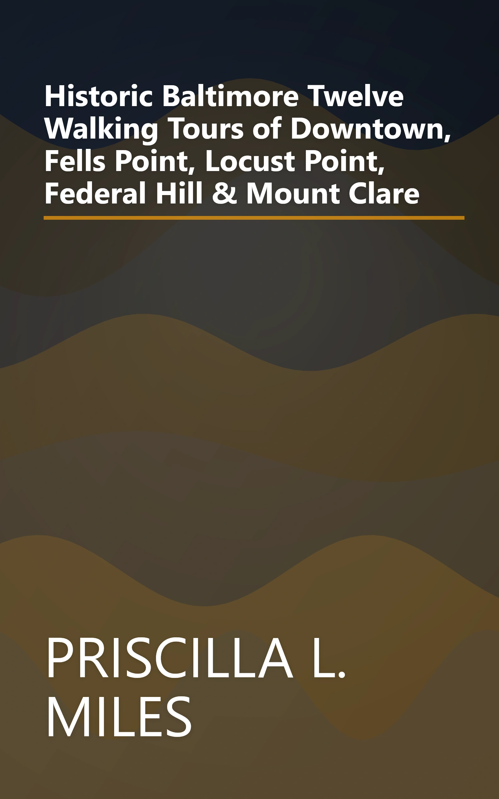 Historic Baltimore  Twelve Walking Tours of Downtown, Fells Point, Locust Point, Federal Hill & Mount Clare book cover