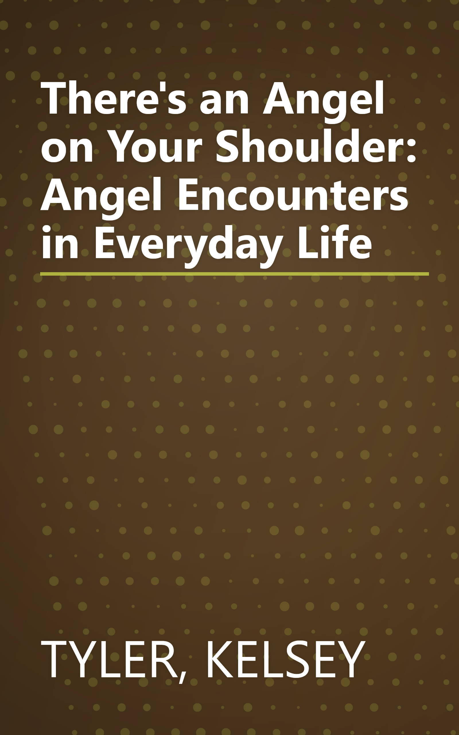 There's an Angel on Your Shoulder: Angel Encounters in Everyday Life book cover
