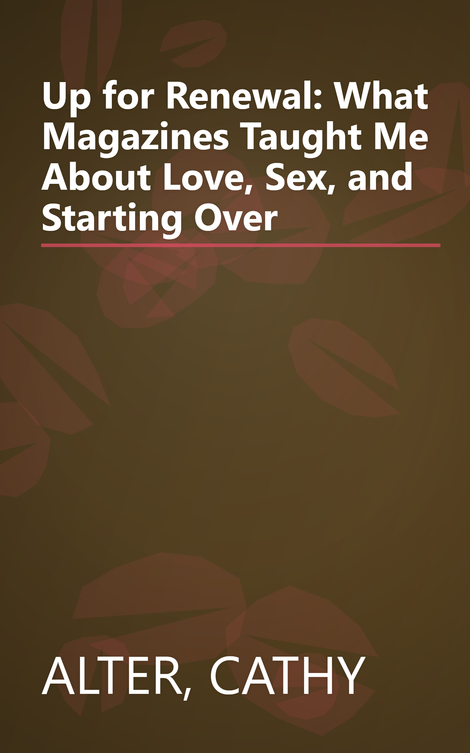 Up for Renewal: What Magazines Taught Me About Love, Sex, and Starting Over book cover