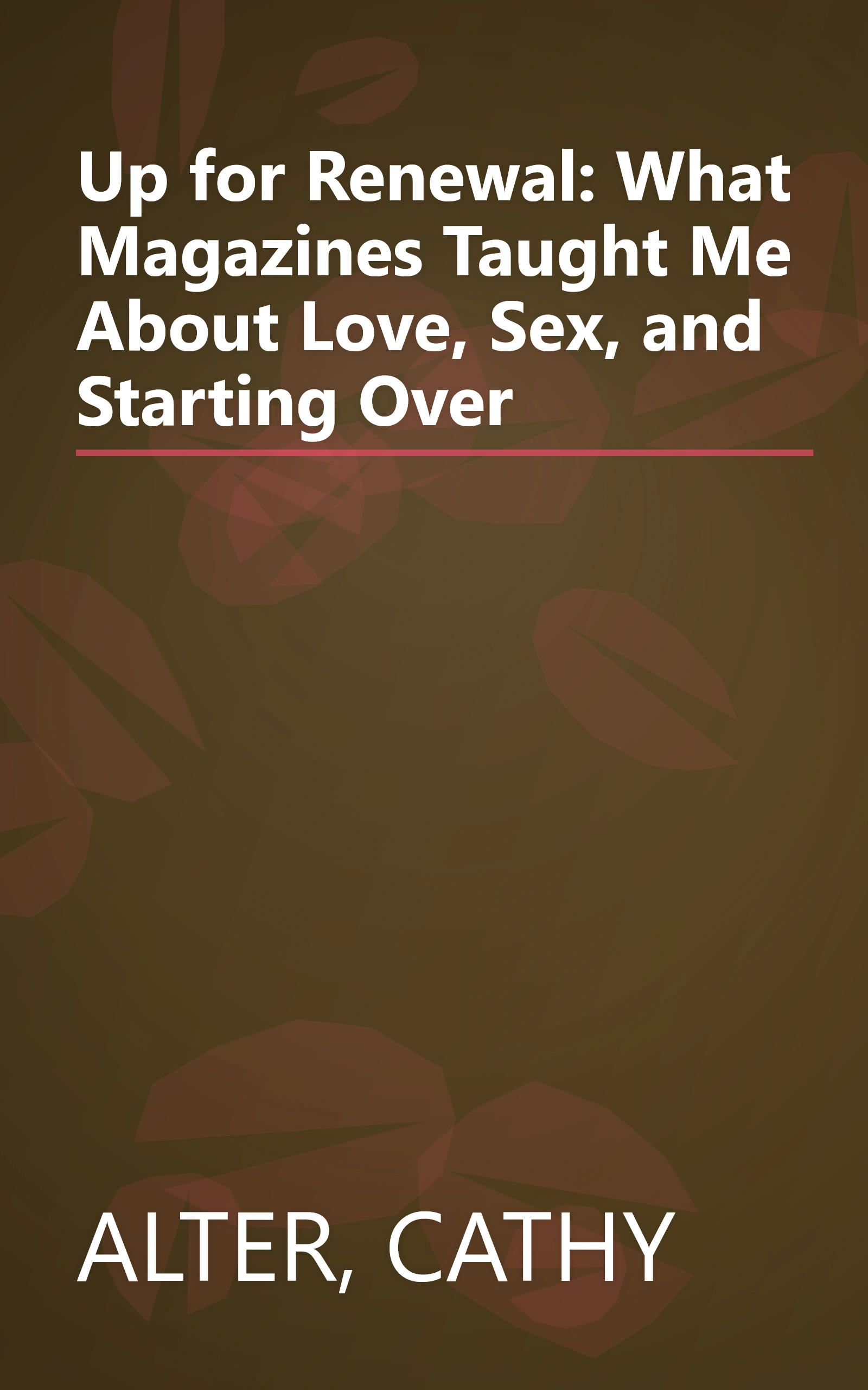 Up for Renewal: What Magazines Taught Me About Love, Sex, and Starting Over book cover