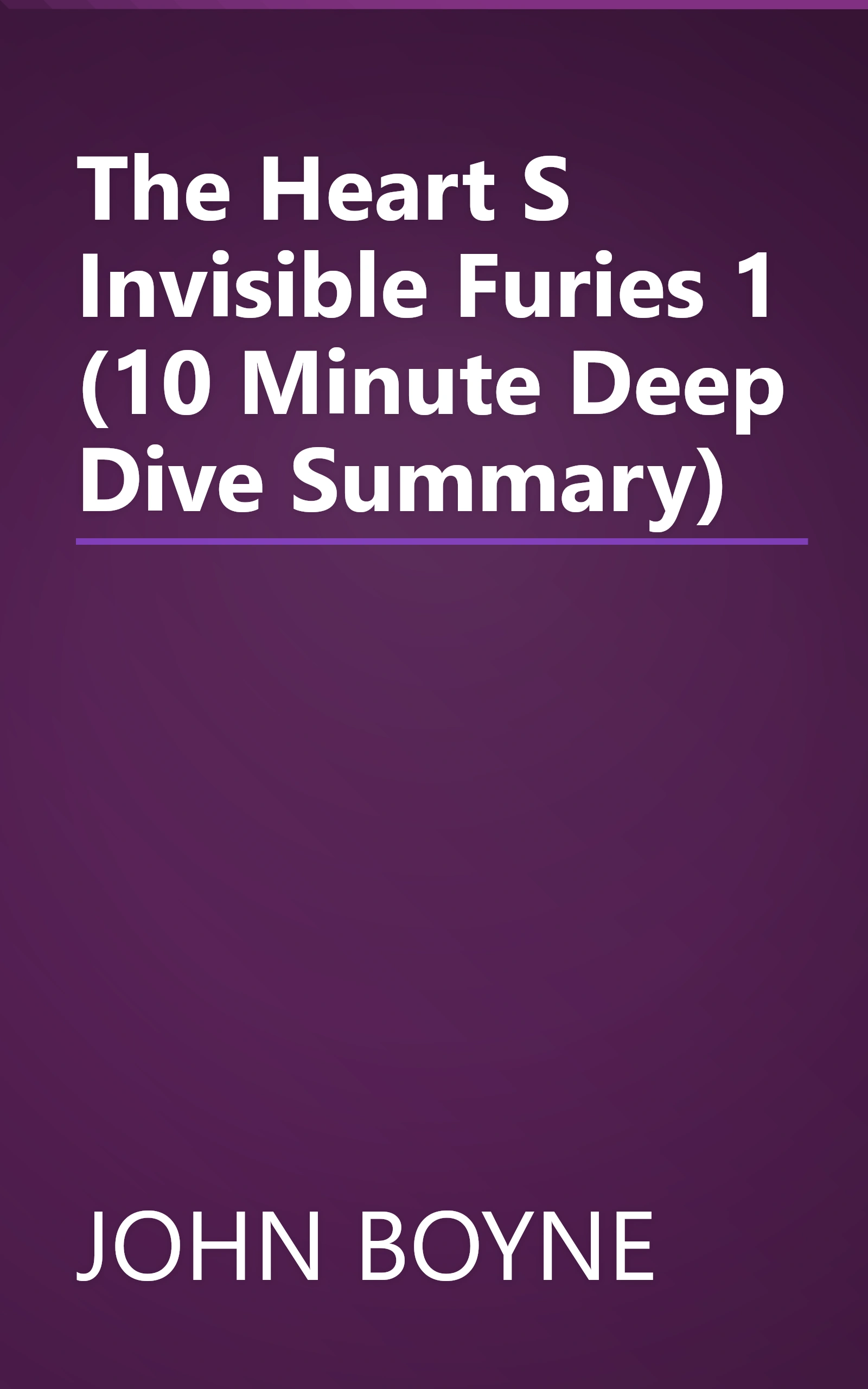 The Heart S Invisible Furies 1 (10 Minute   Deep Dive Summary) book cover