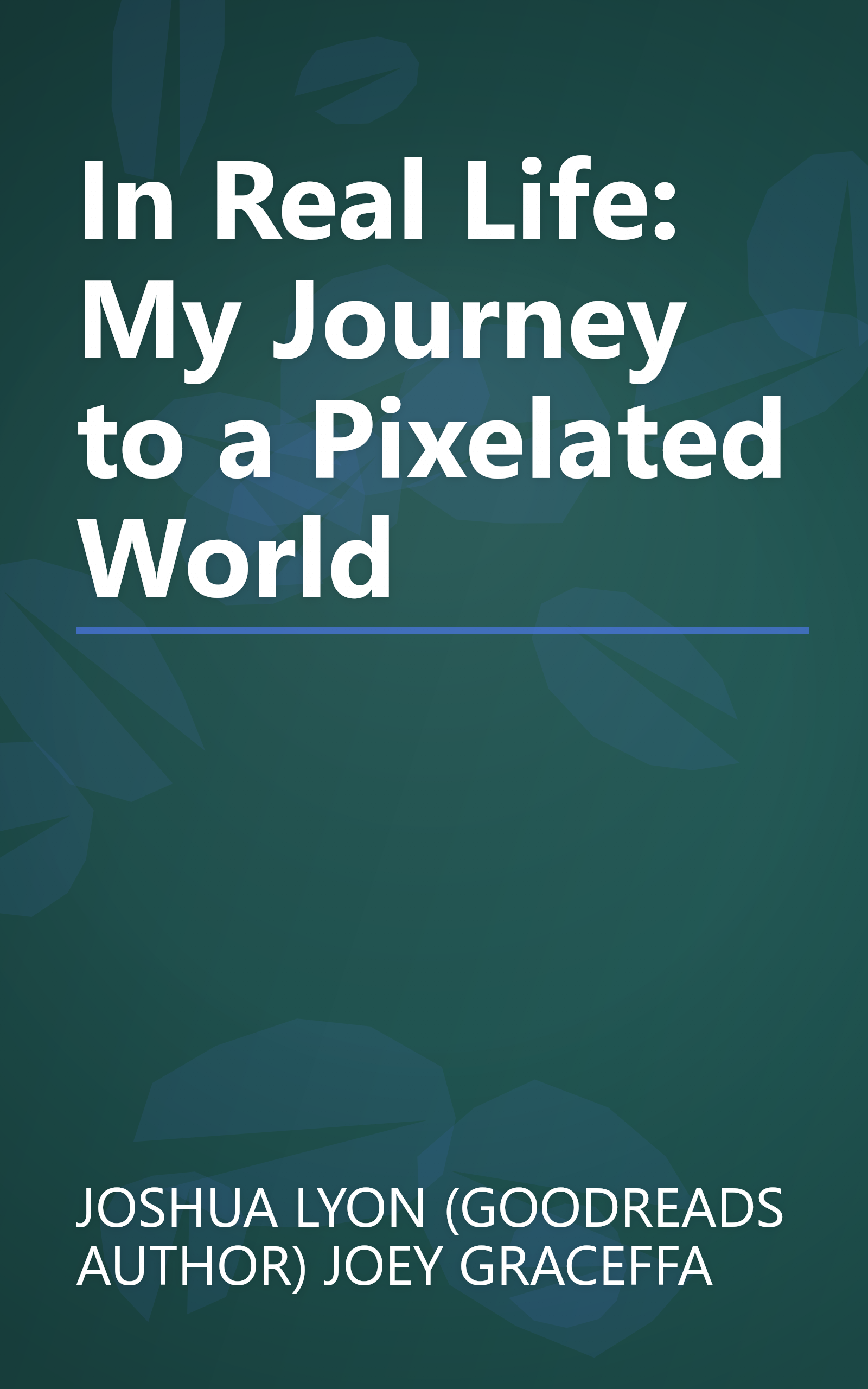 In Real Life: My Journey to a Pixelated World book cover