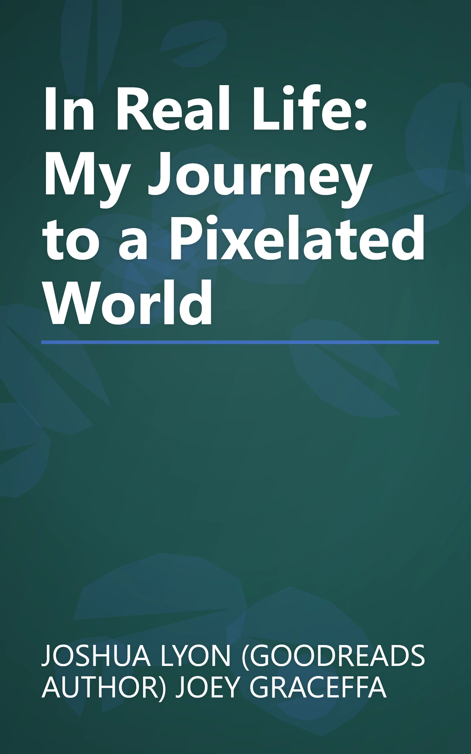 In Real Life: My Journey to a Pixelated World book cover