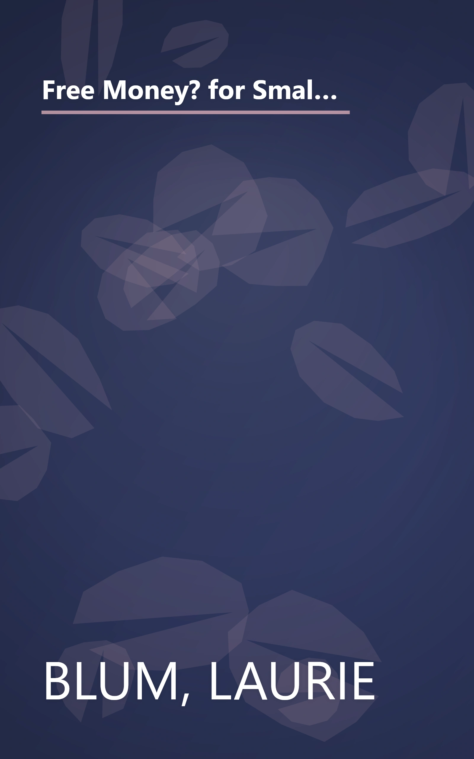 Free Money? for Small Businesses and Entrepreneurs (FREE MONEY FOR SMALL BUSINESS AND ENTREPRENEURS) book cover