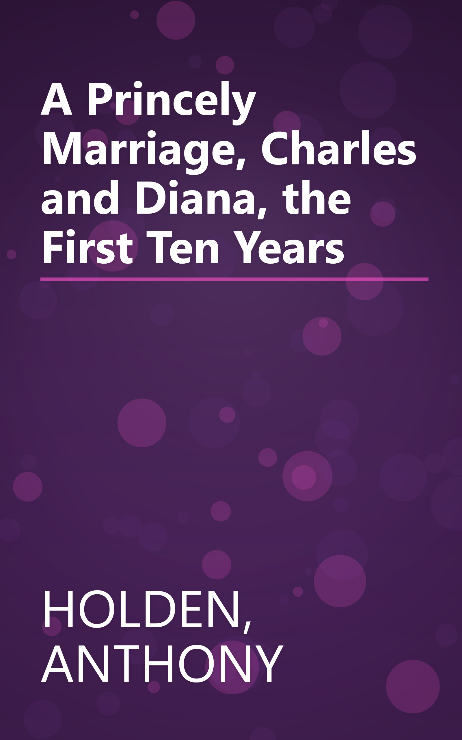 A Princely Marriage, Charles and Diana, the First Ten Years book cover