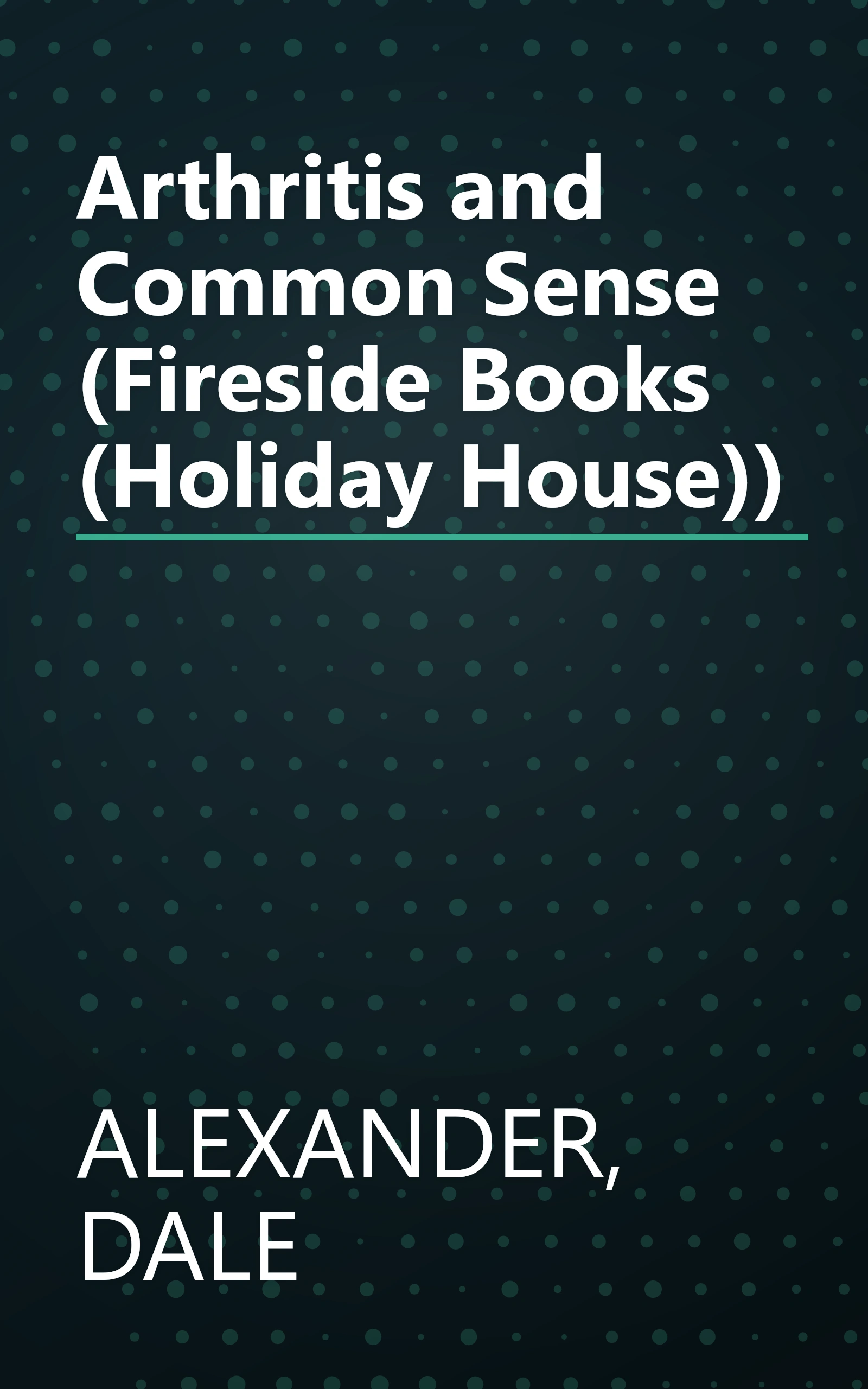 Arthritis and Common Sense (Fireside Books (Holiday House)) book cover