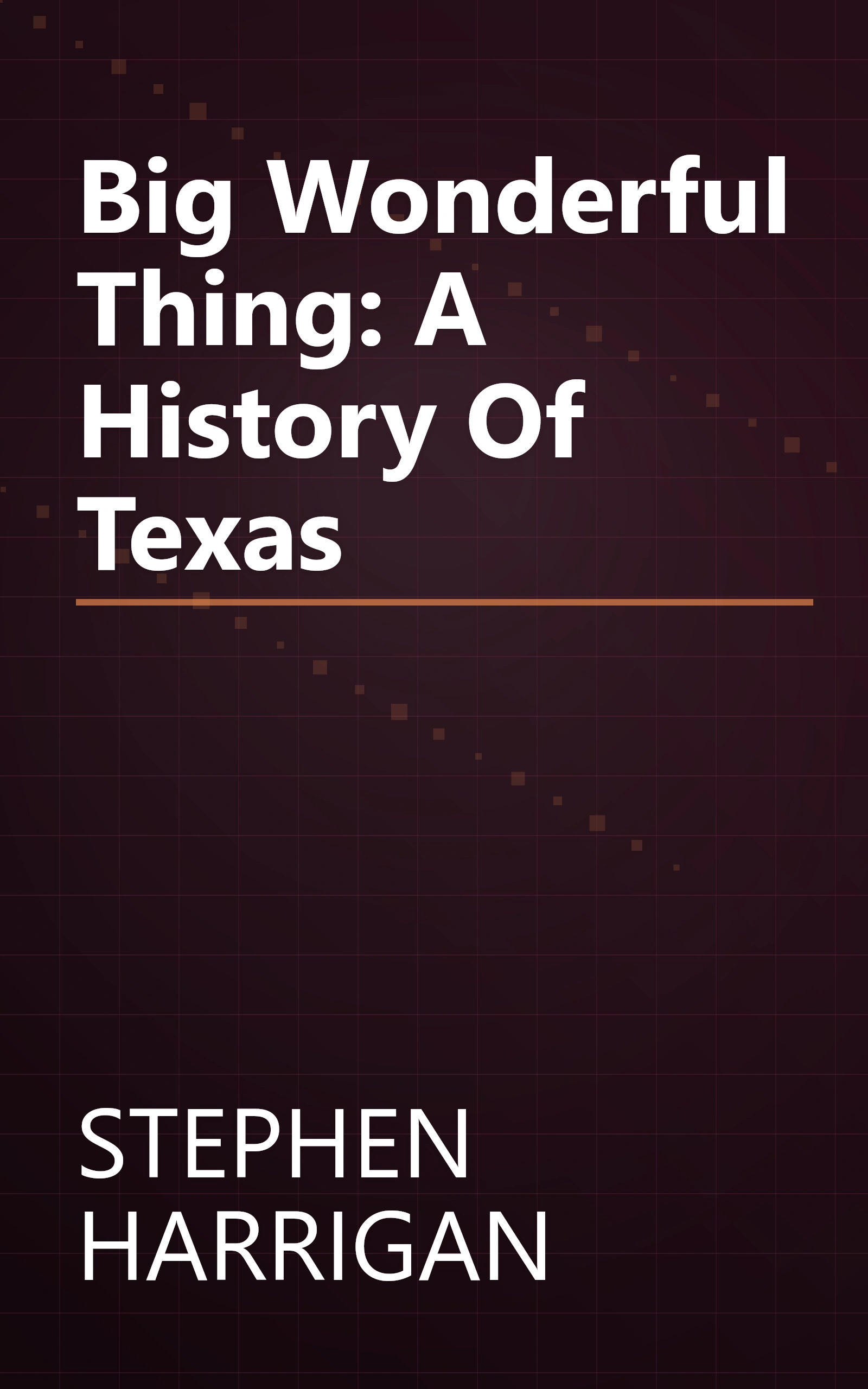 Big Wonderful Thing: A History Of Texas book cover