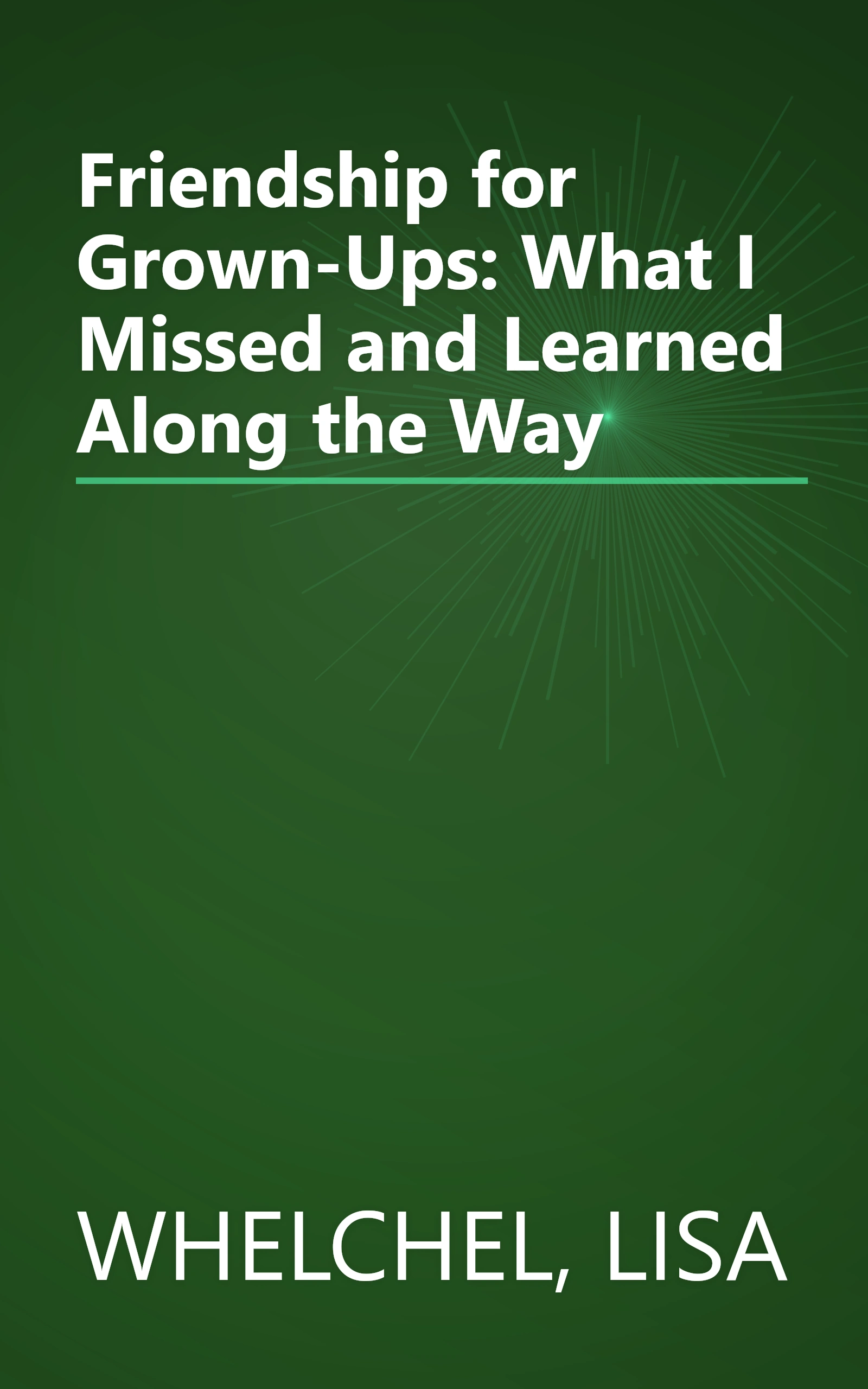 Friendship for Grown-Ups: What I Missed and Learned Along the Way book cover