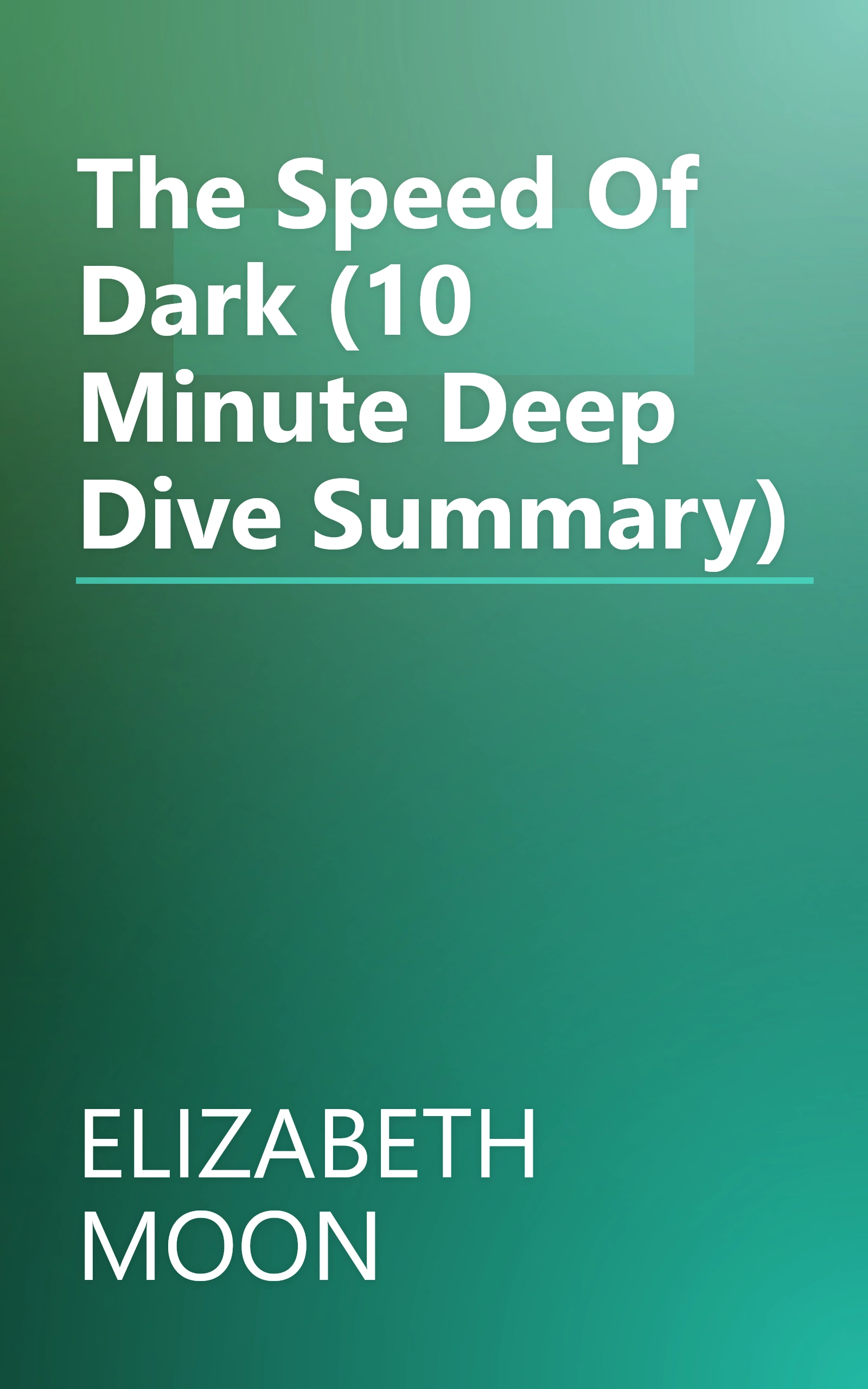 The Speed Of Dark (10 Minute   Deep Dive Summary) book cover