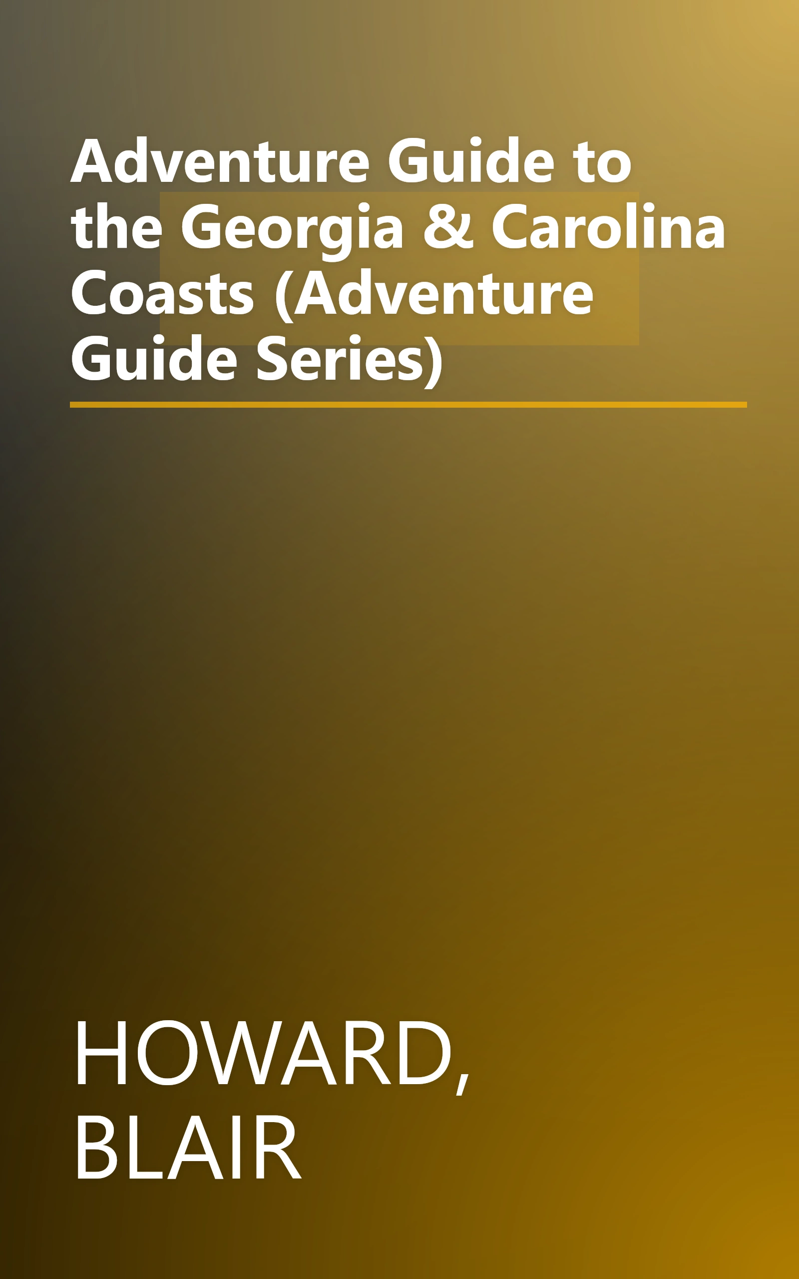 Adventure Guide to the Georgia & Carolina Coasts (Adventure Guide Series) book cover