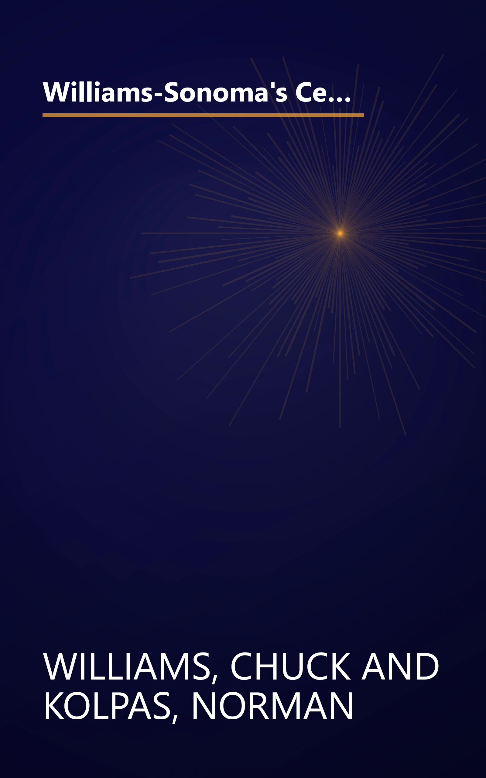 Williams-Sonoma's Celebrating the Pleasures of Cooking: Chuck Williams Commemorates 40 Years of Cooking in America book cover